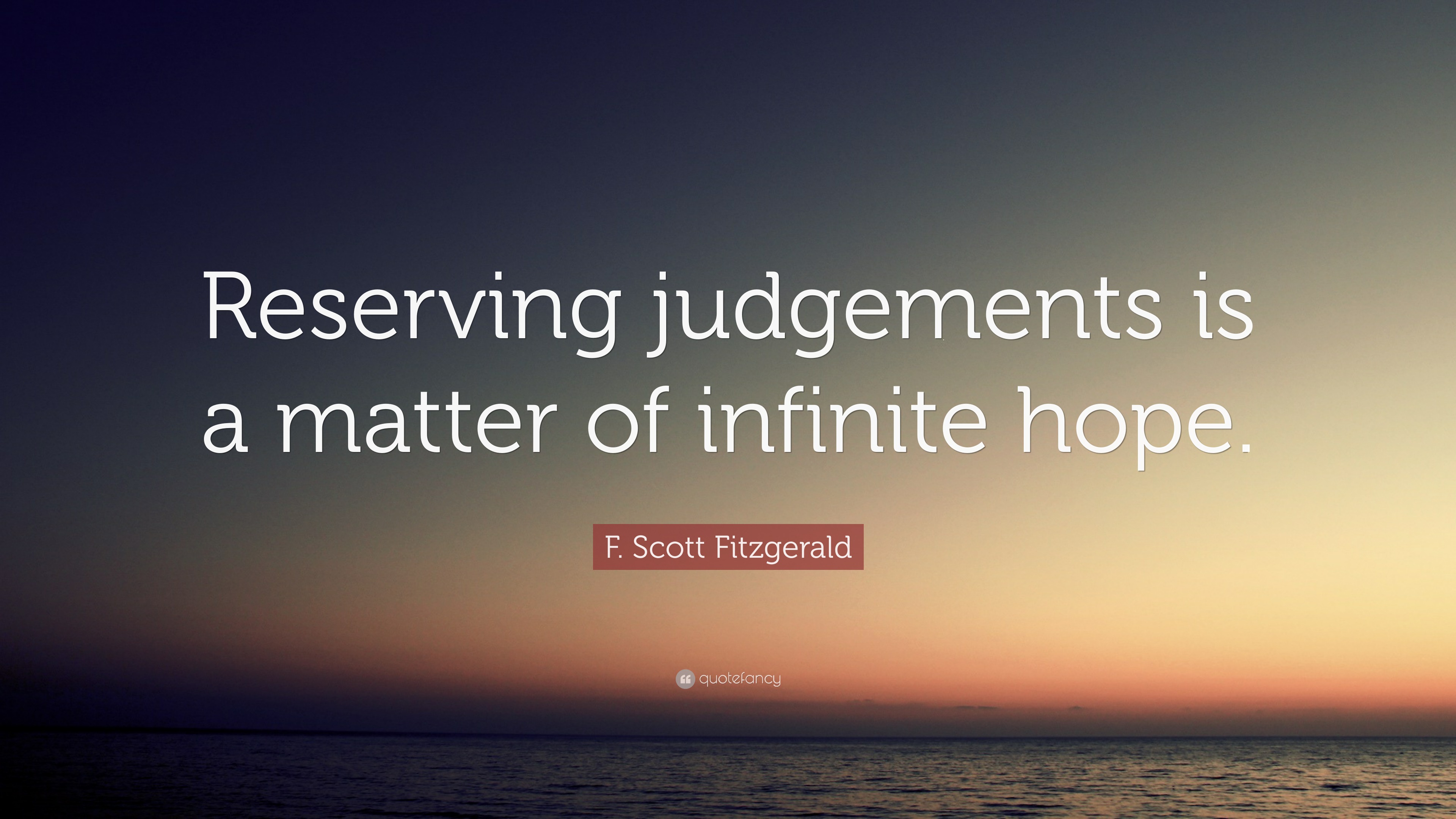 F. Scott Fitzgerald Quote: “Reserving judgements is a matter of ...