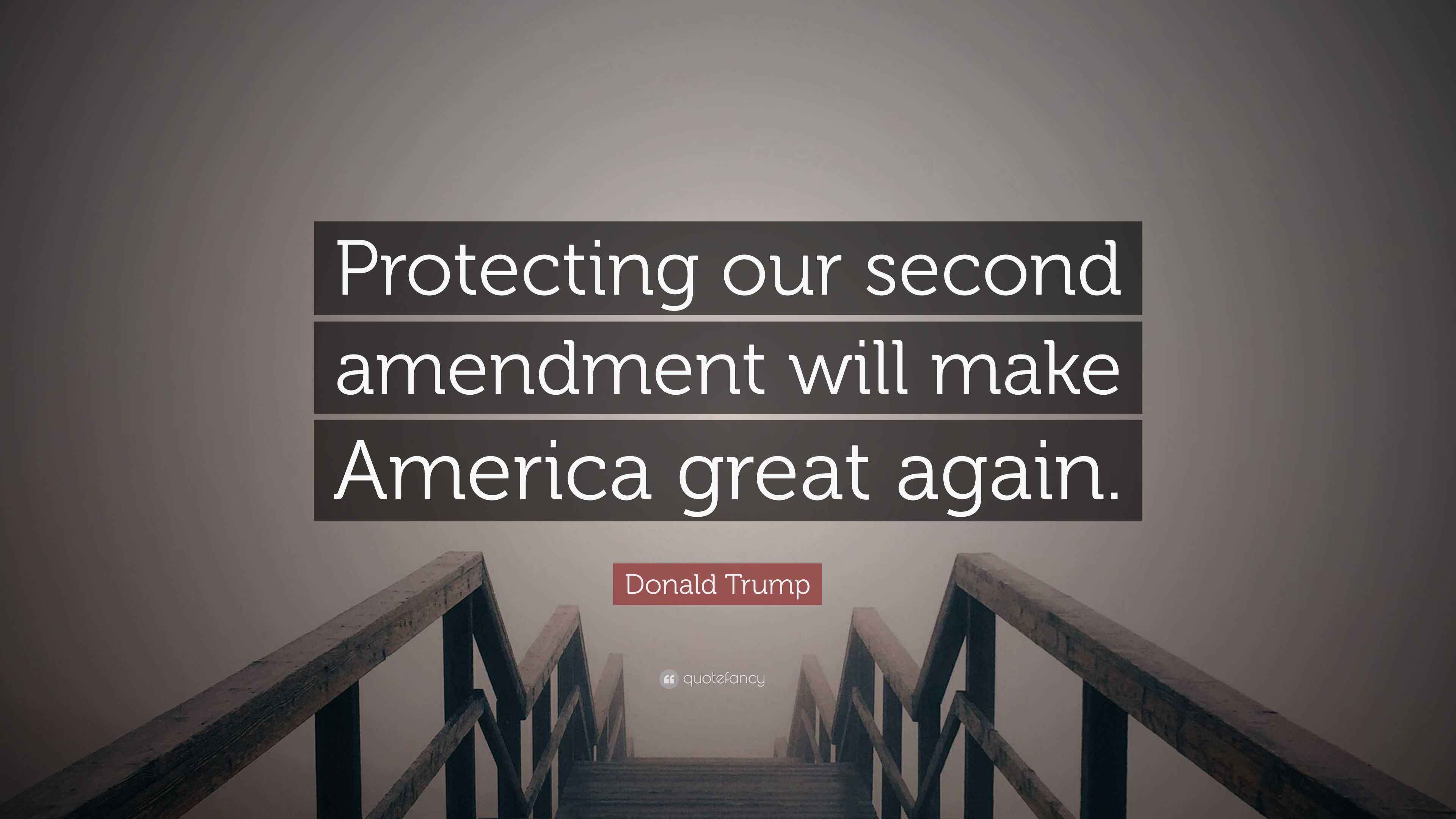 Donald Trump Quote: “Protecting our second amendment will make America ...