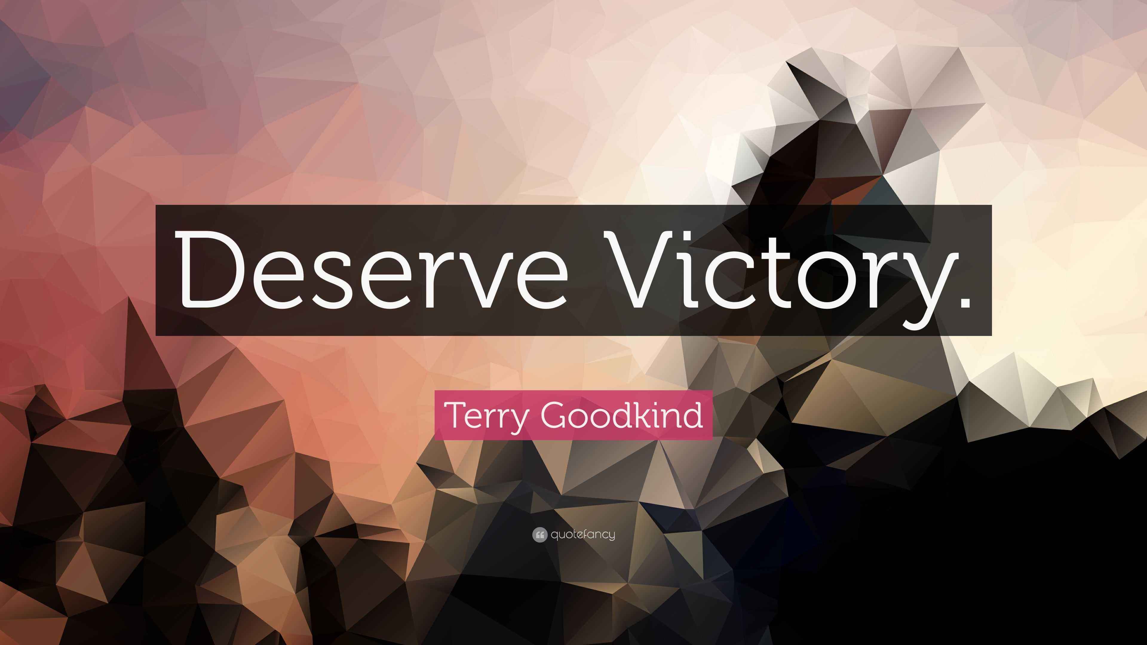 Terry Goodkind Quote: “Deserve Victory.”