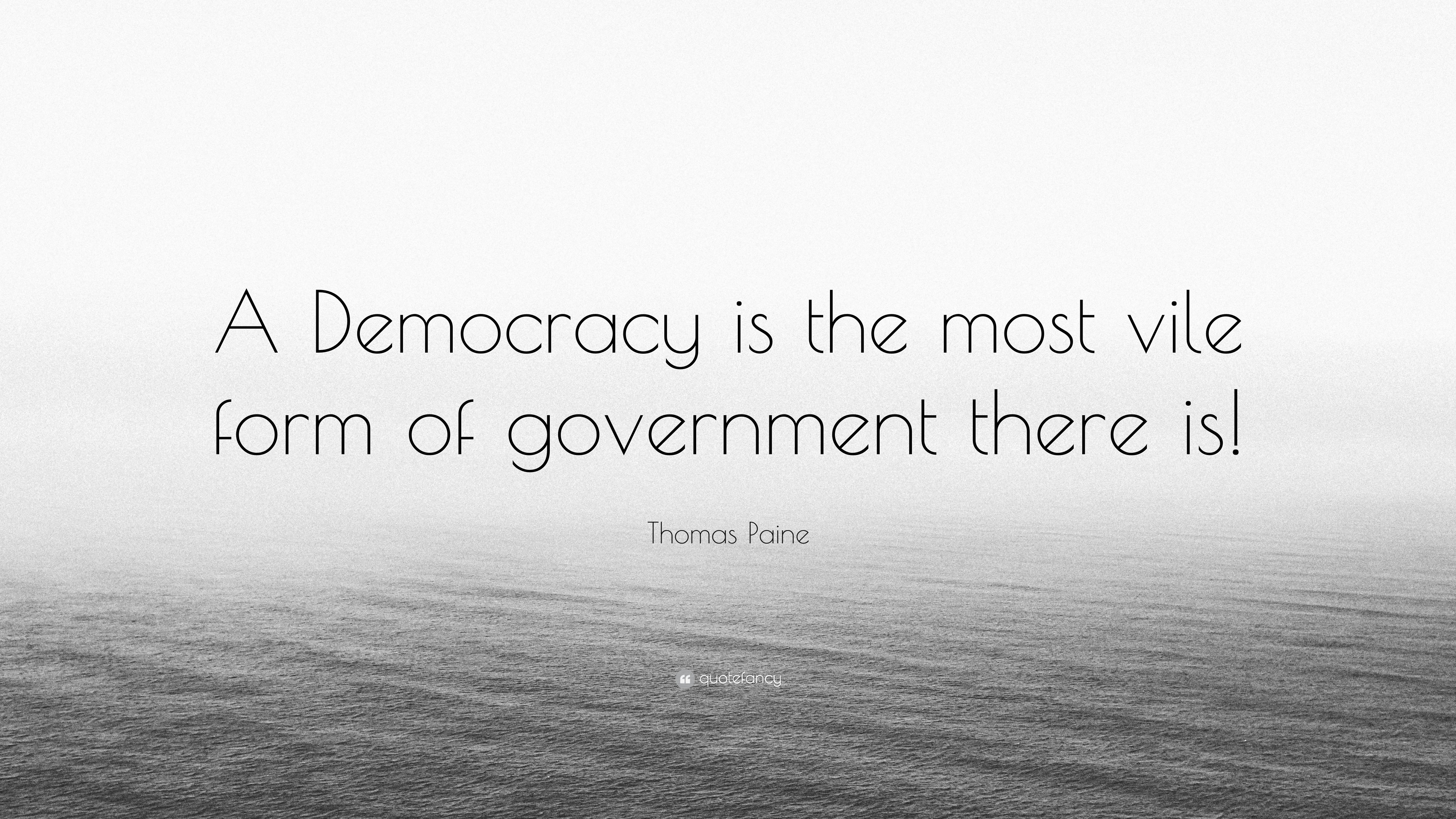 Thomas Paine Quote: “A Democracy is the most vile form of government ...