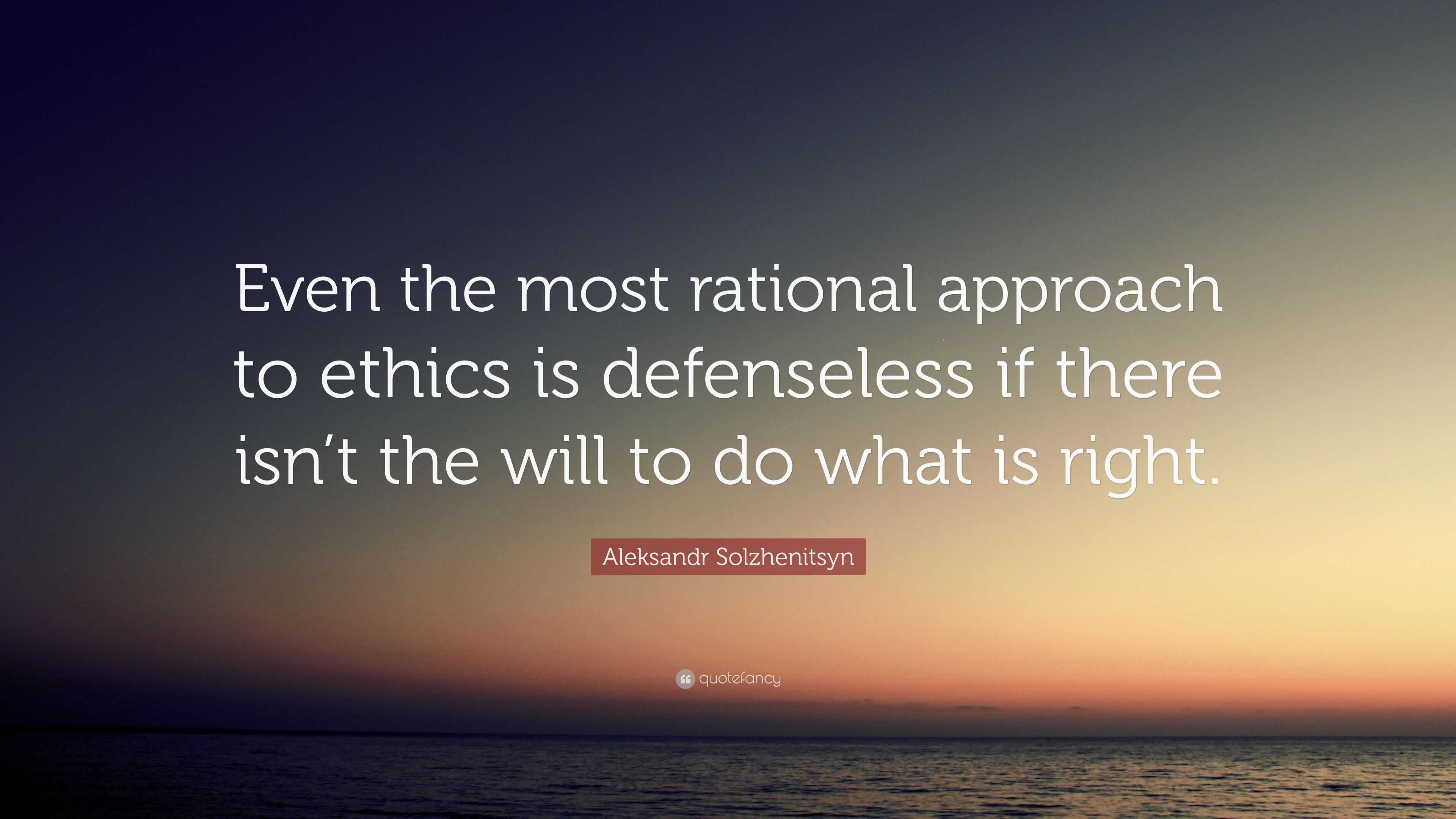 Aleksandr Solzhenitsyn Quote: “Even the most rational approach to ...