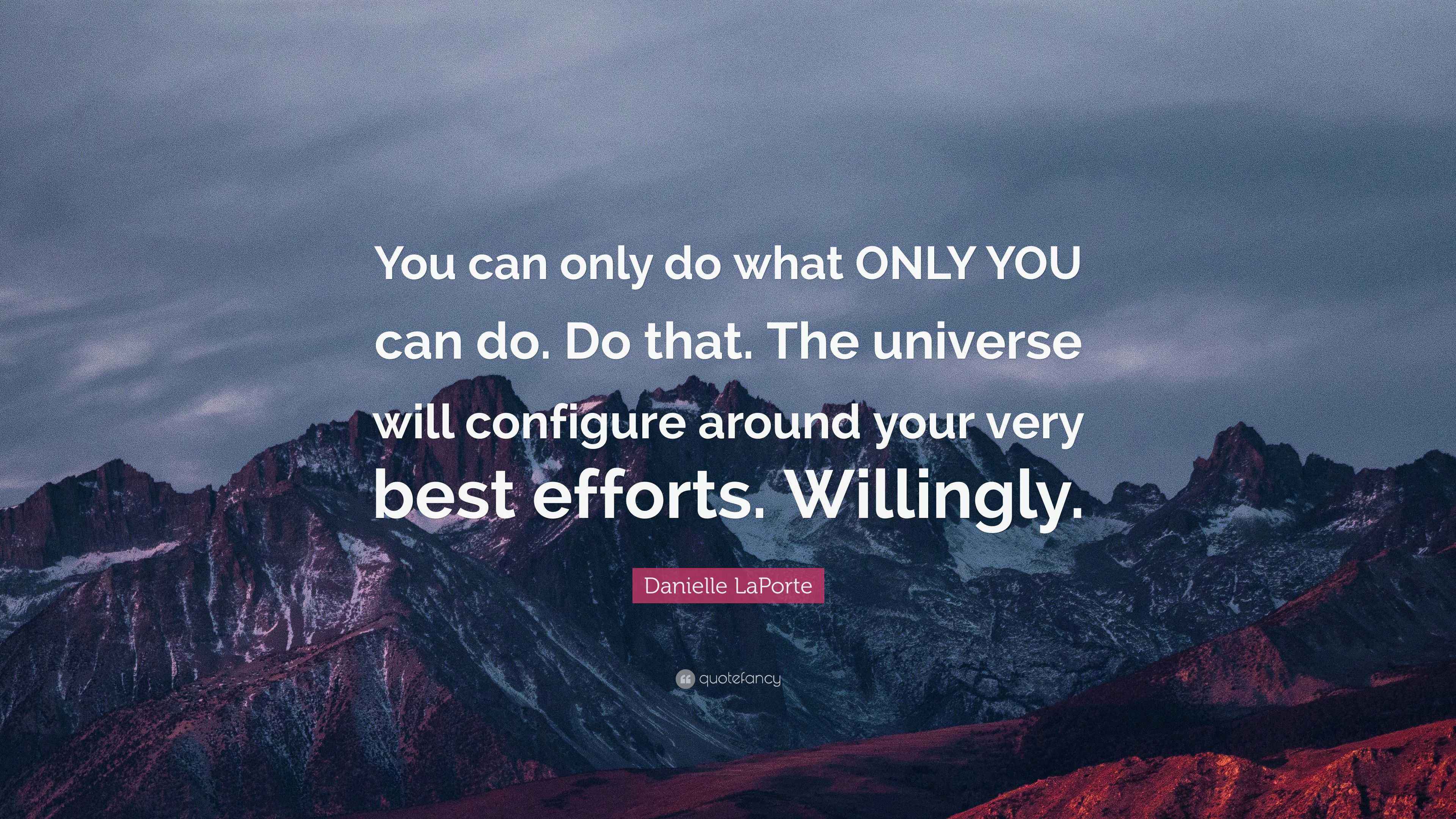 Danielle LaPorte Quote: “You can only do what ONLY YOU can do. Do that ...