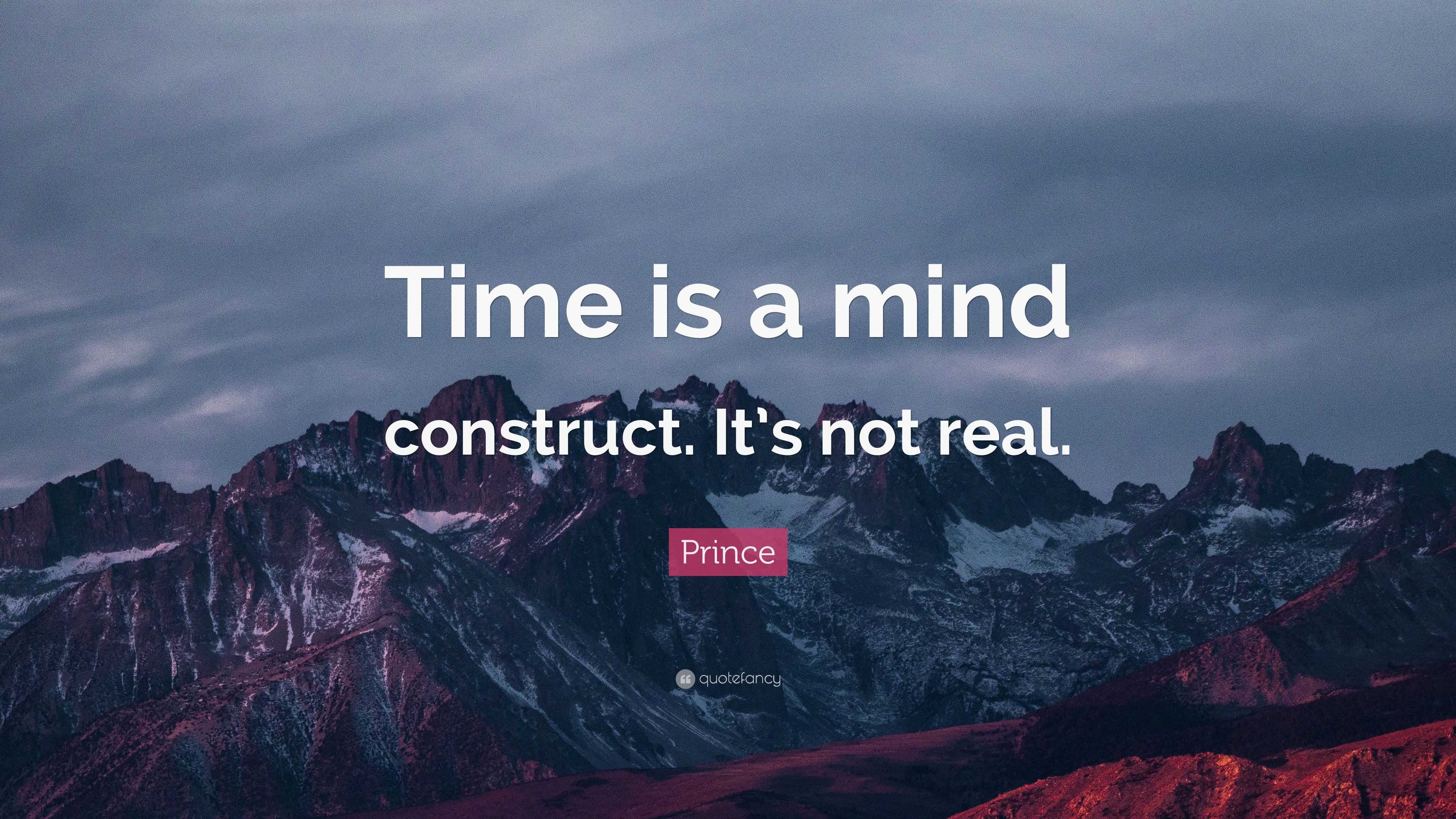 Prince Quote: “Time is a mind construct. It’s not real.”