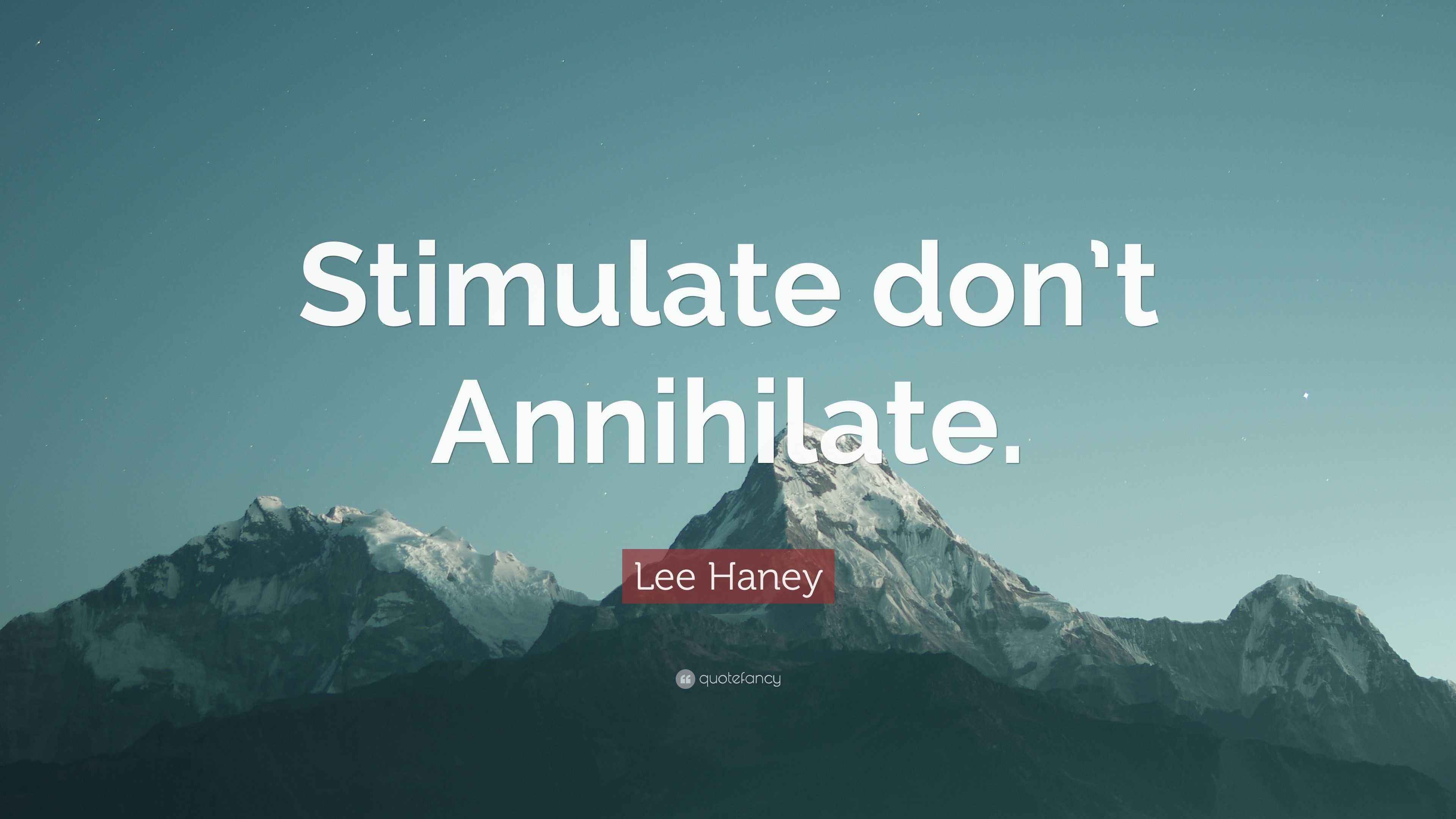 Lee Haney Quote: “Stimulate don’t Annihilate.”