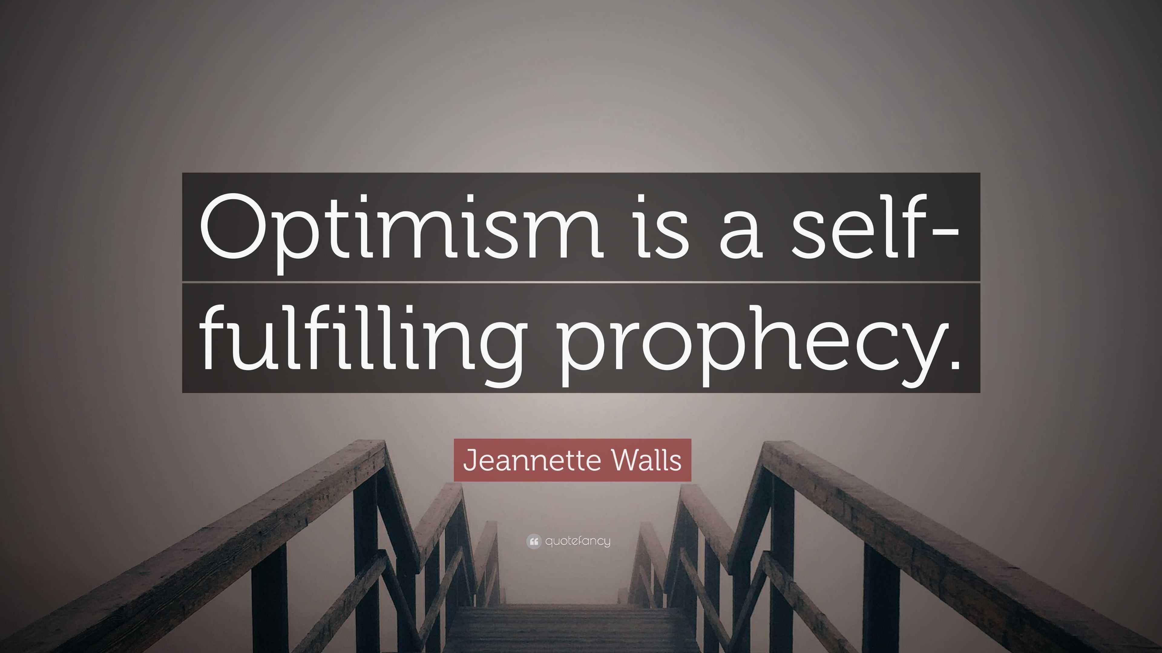 Jeannette Walls Quote: “Optimism is a self-fulfilling prophecy.”