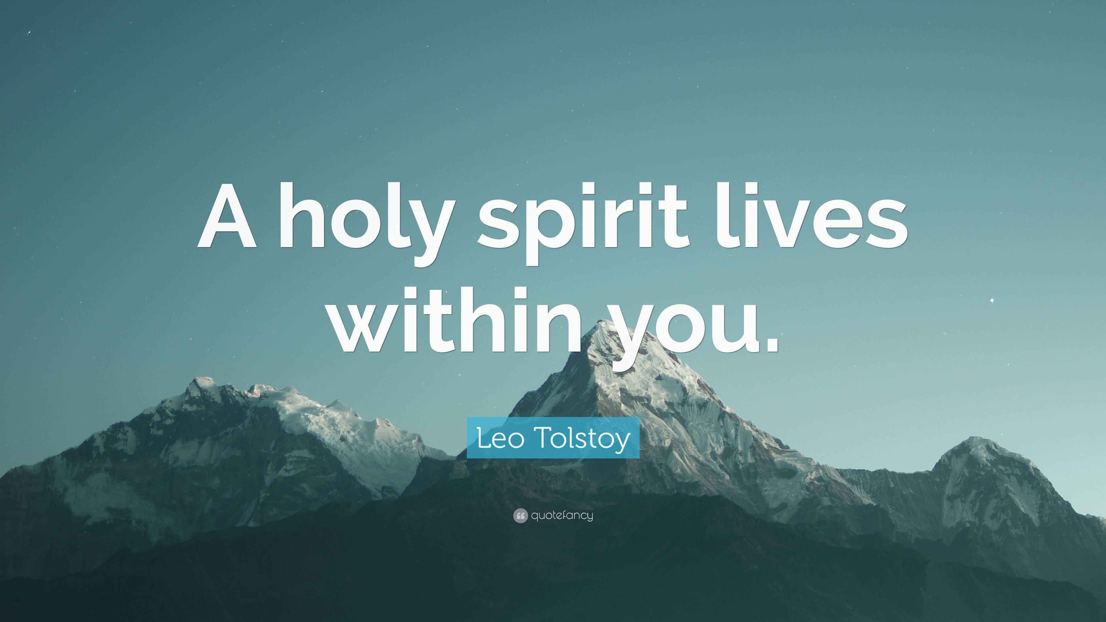 Leo Tolstoy Quote: “A holy spirit lives within you.”