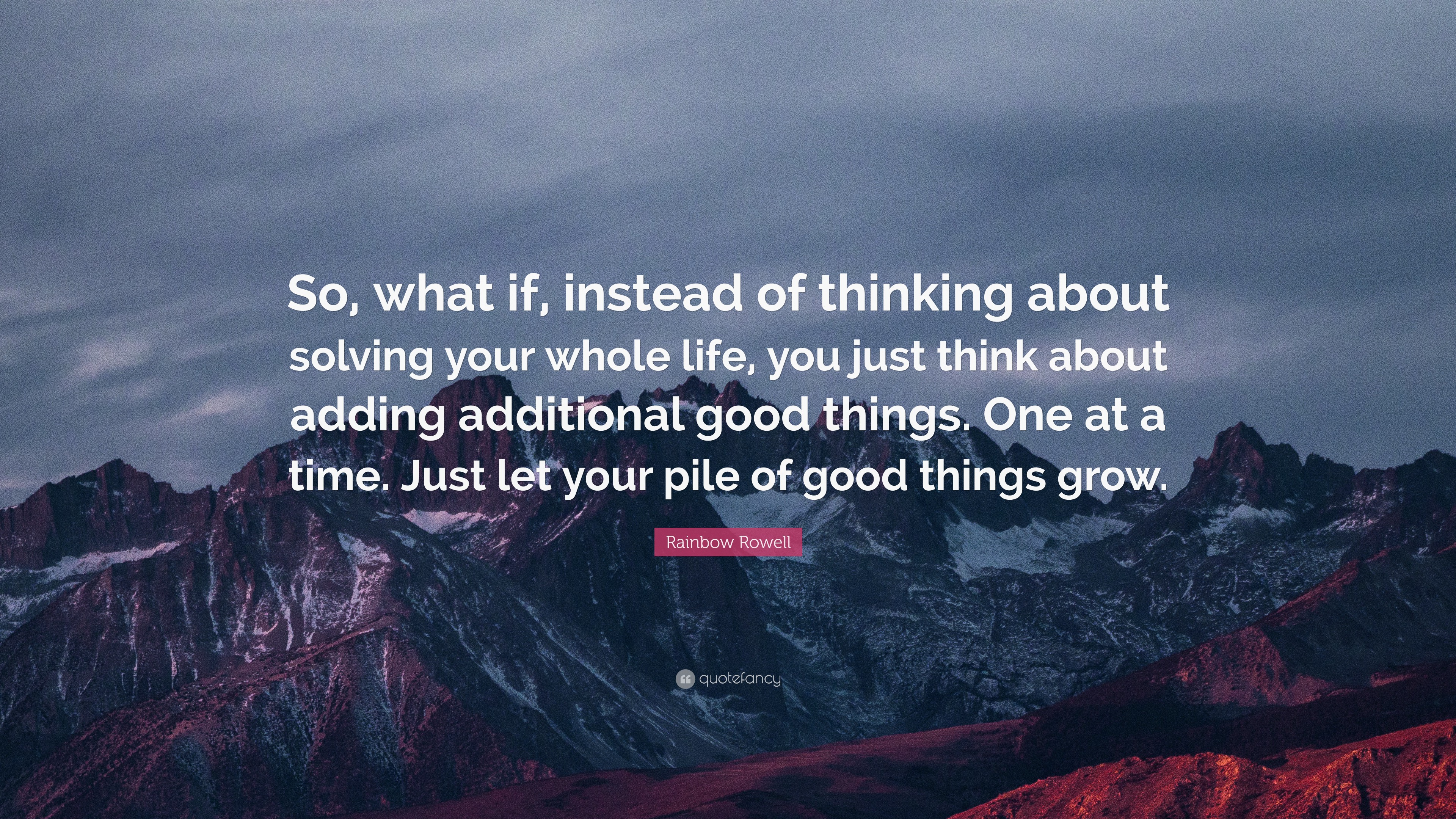 Rainbow Rowell Quote: “So, what if, instead of thinking about solving ...