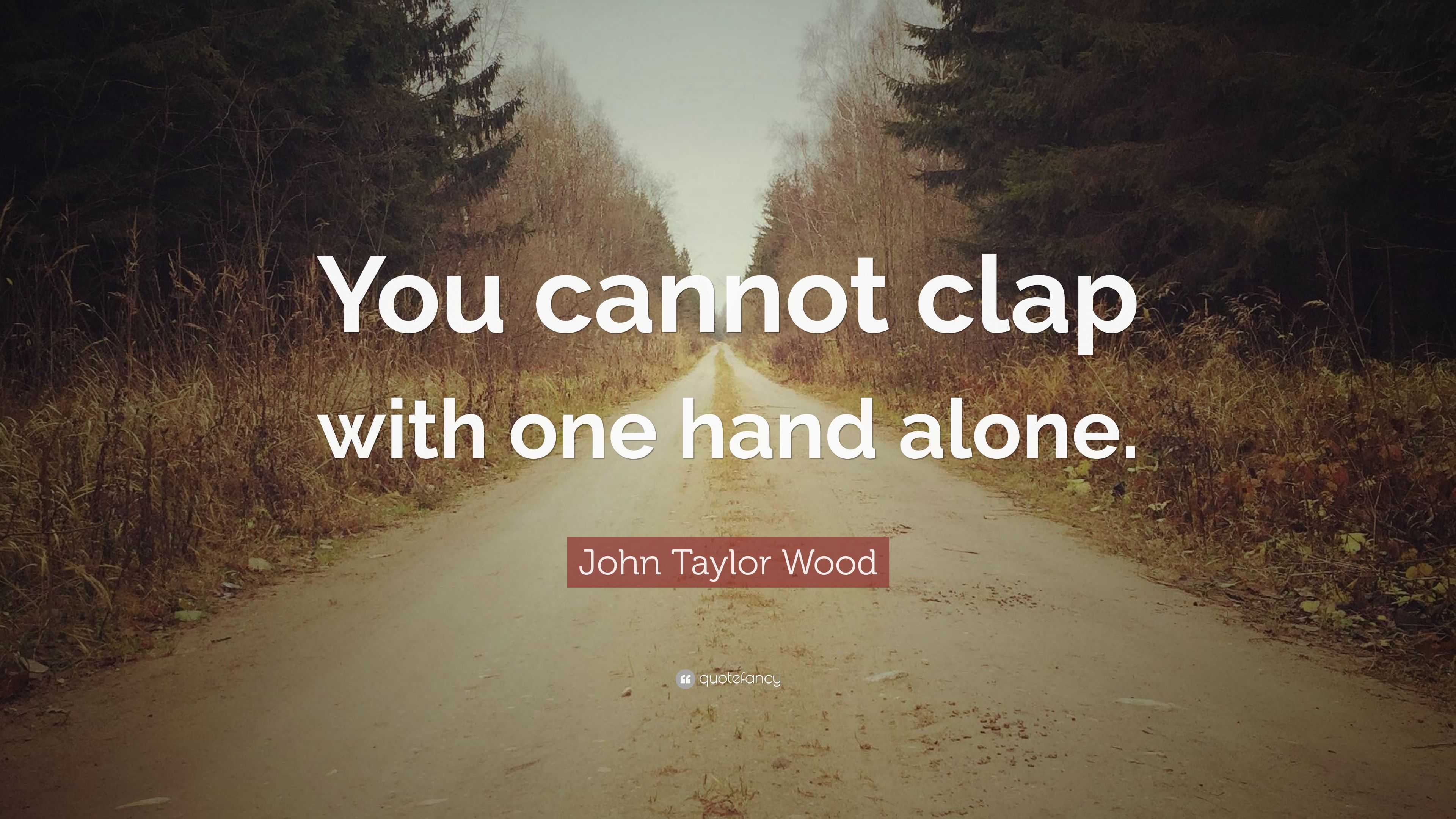 Clap One Hand Quotes I Never Let That Happen But You Know...a Clap Can