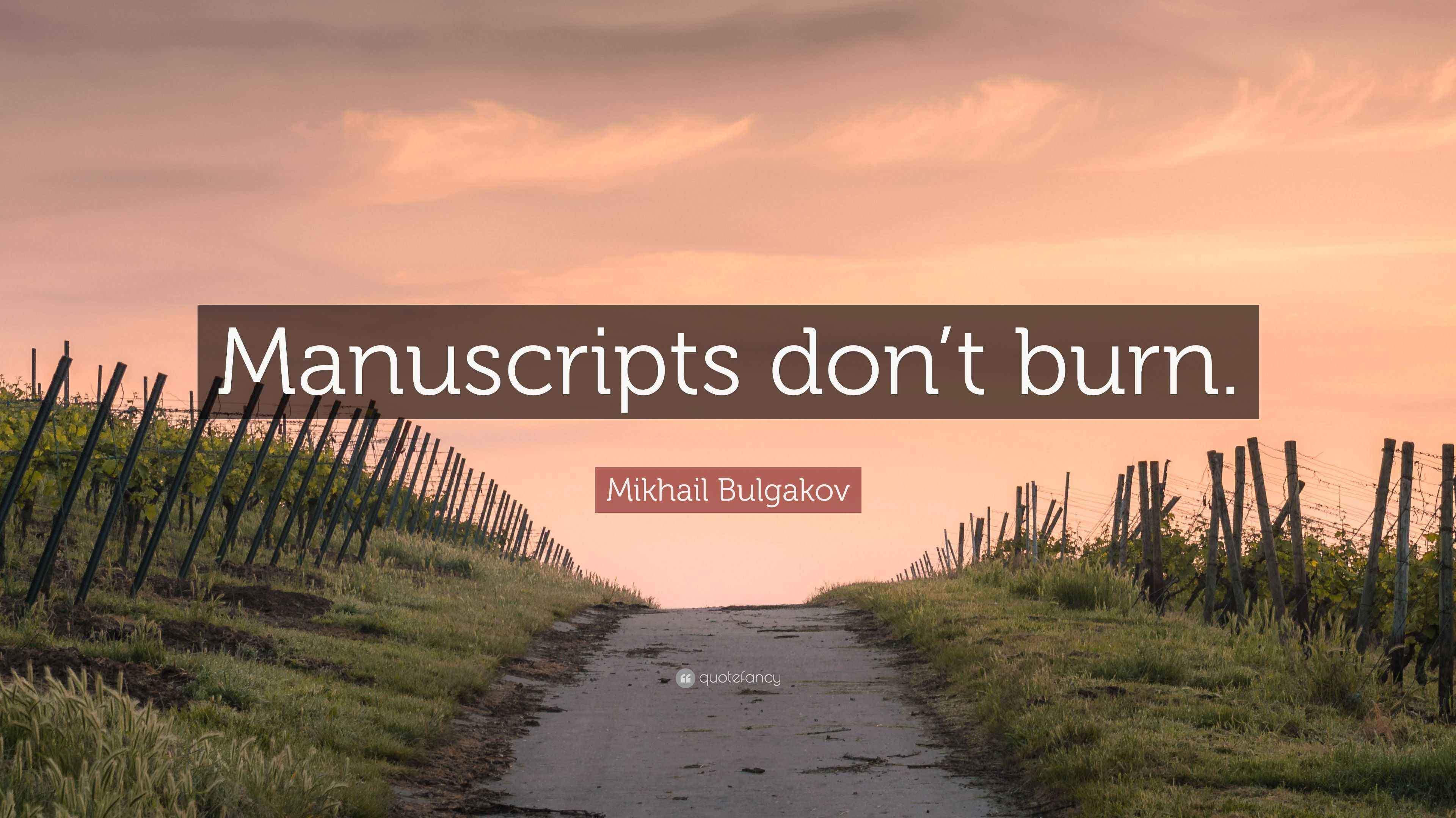Mikhail Bulgakov Quote: “Manuscripts don’t burn.”