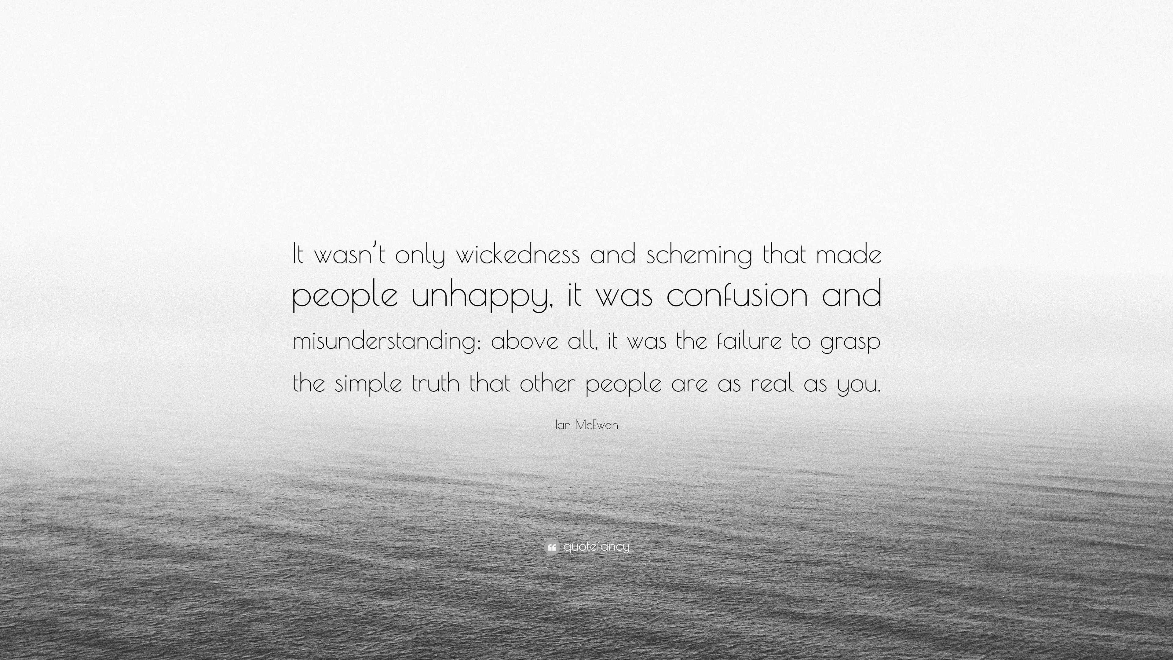 Ian McEwan Quote: “It wasn’t only wickedness and scheming that made ...