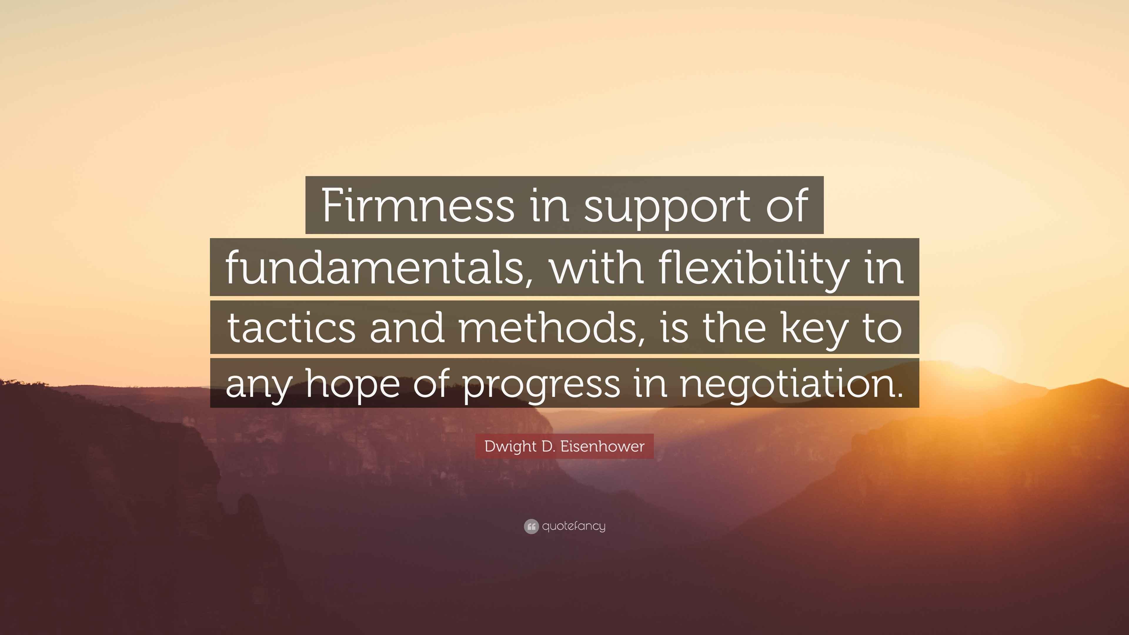 Dwight D. Eisenhower Quote: “Firmness in support of fundamentals, with ...