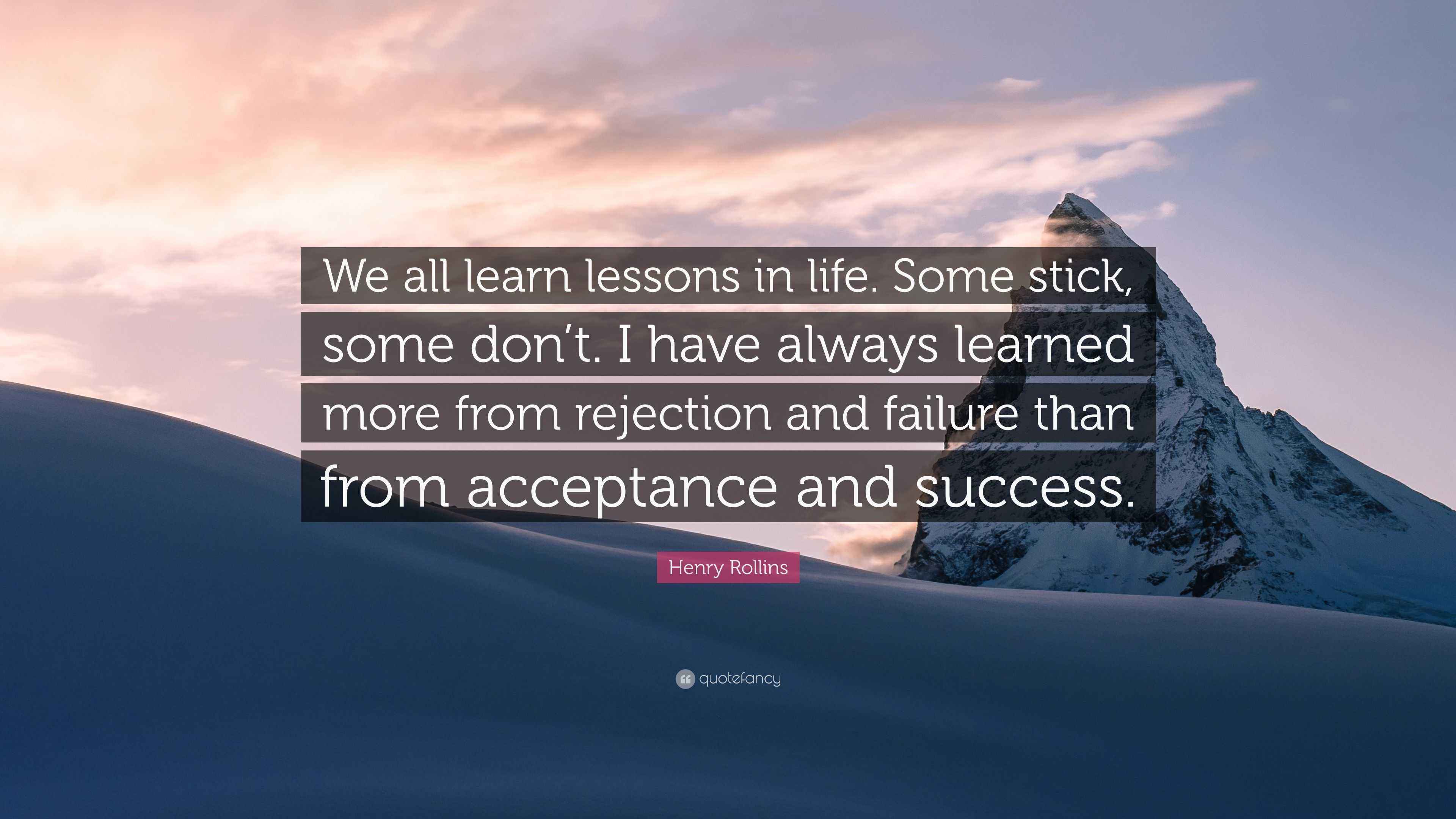 Henry Rollins Quote: “We all learn lessons in life. Some stick, some ...