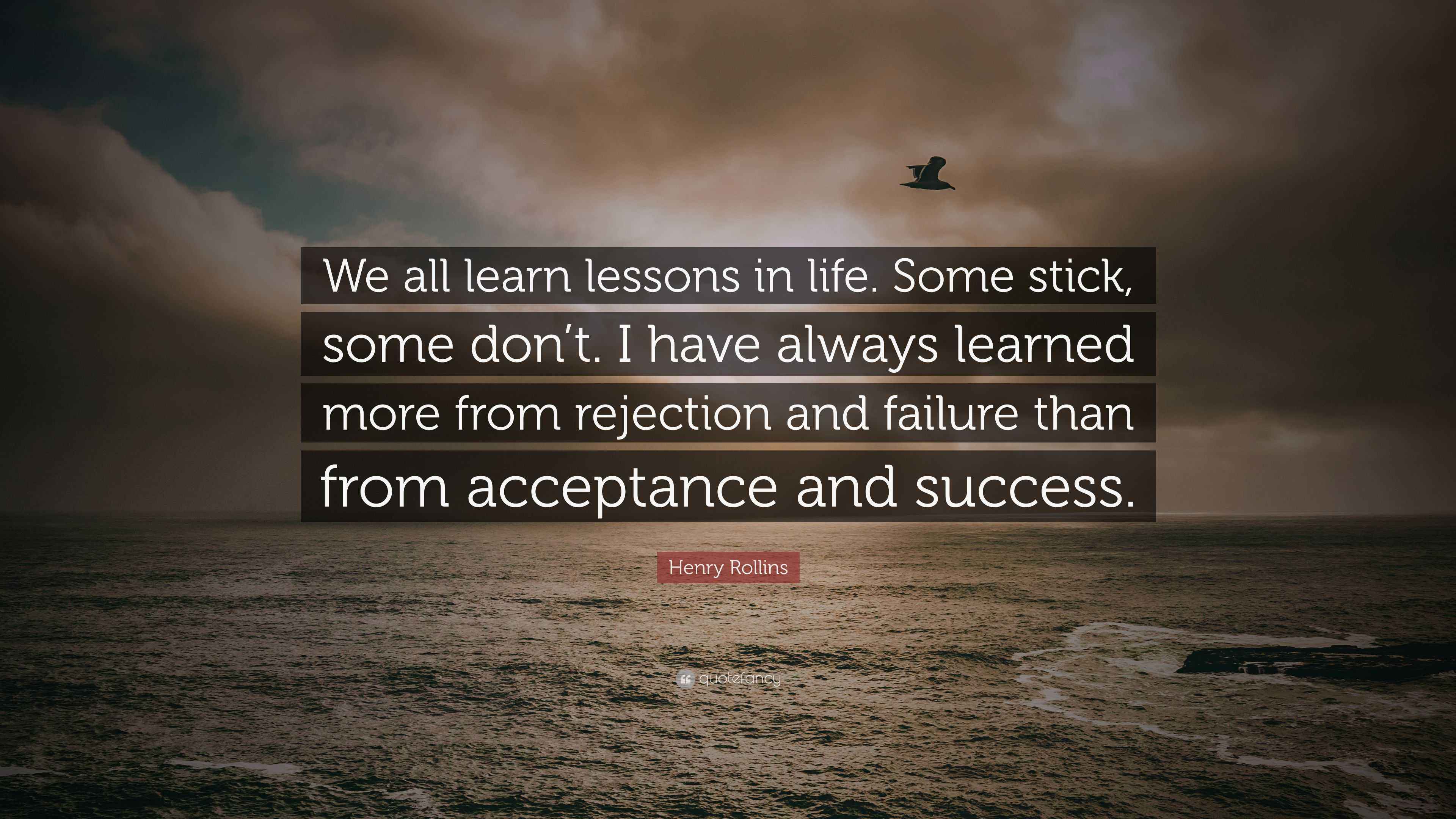 Henry Rollins Quote: “We all learn lessons in life. Some stick, some ...