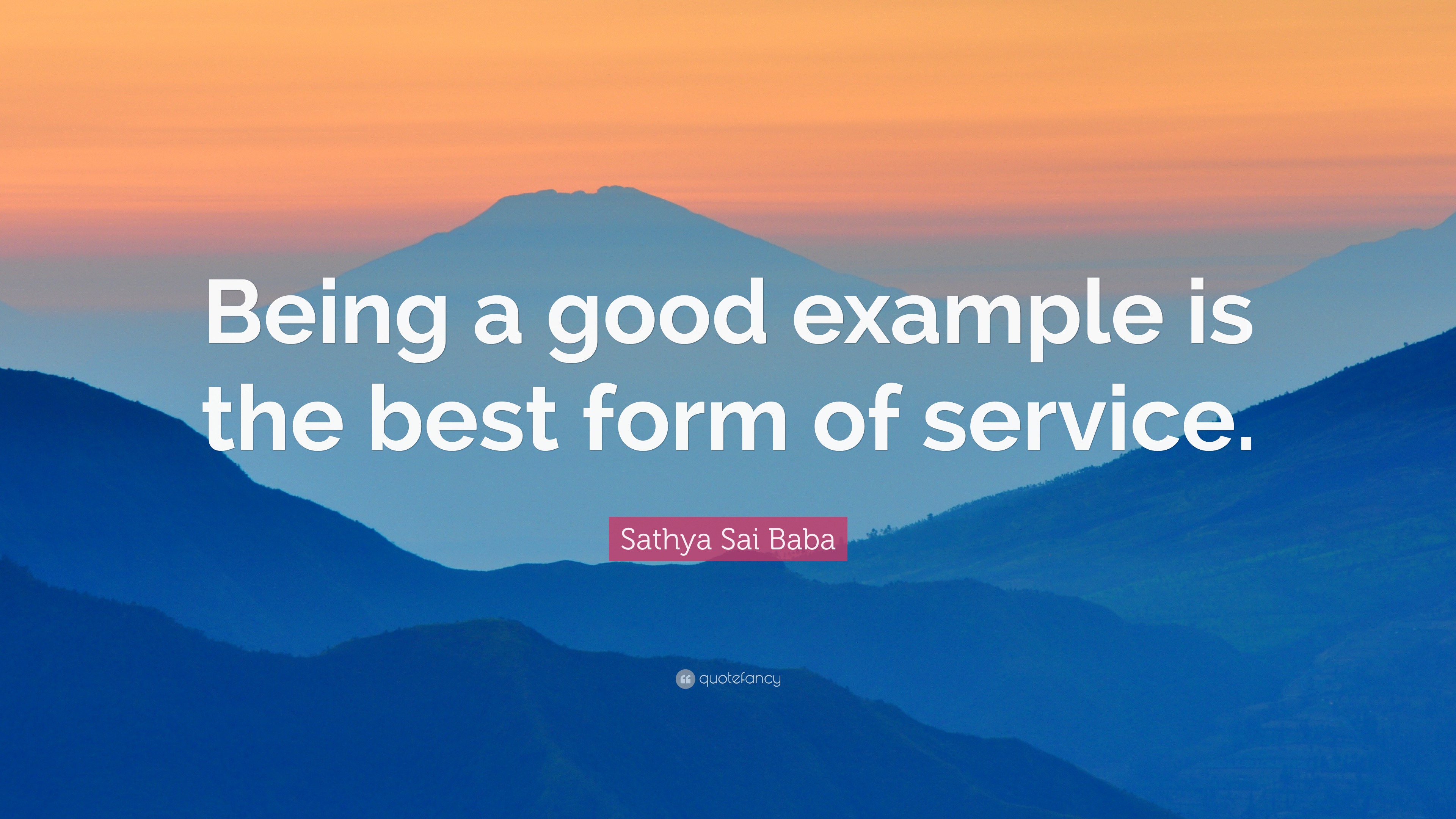 Sathya Sai Baba Quote: “Being a good example is the best form of service.”