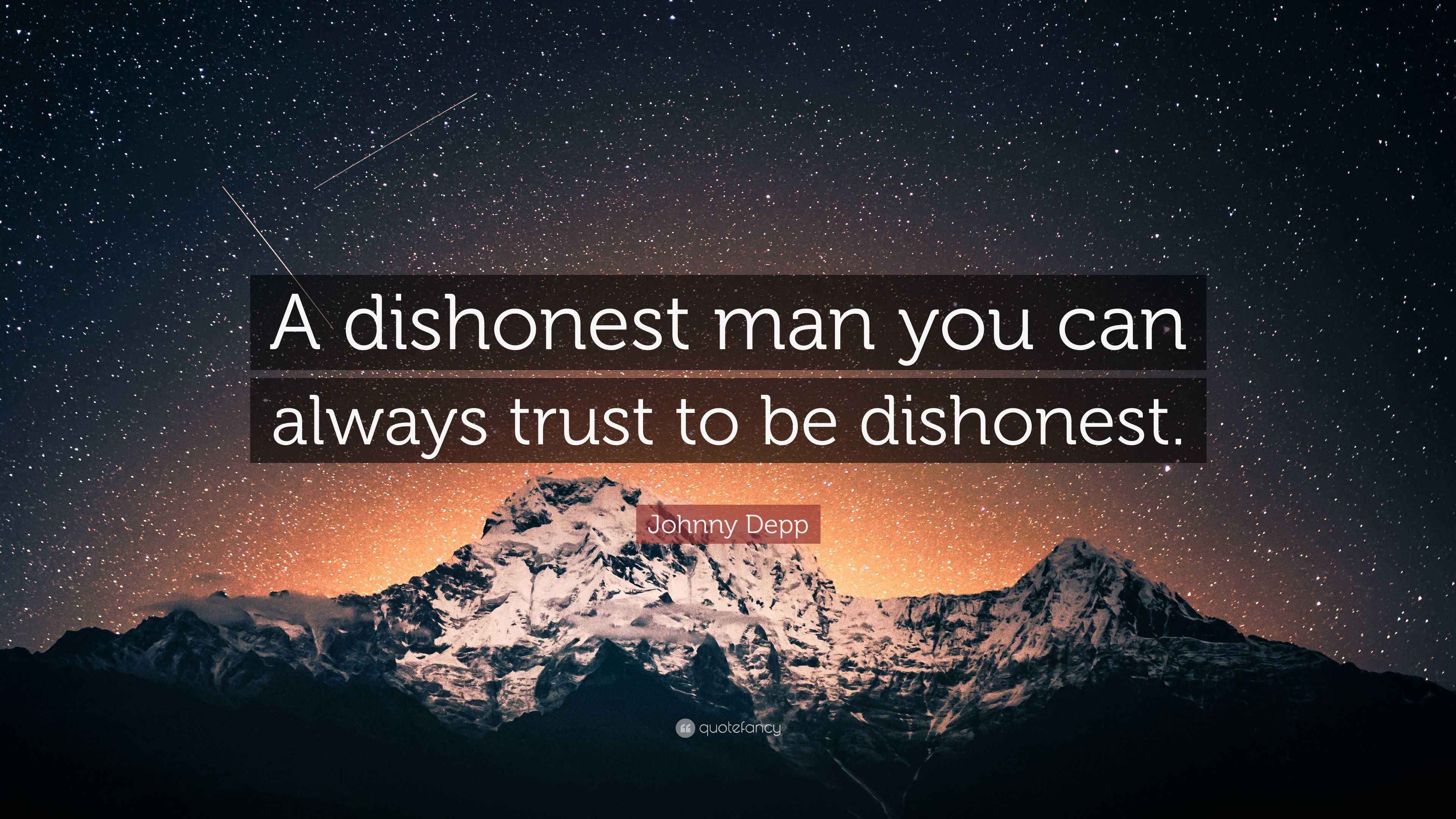 Johnny Depp Quote: “A dishonest man you can always trust to be dishonest.”