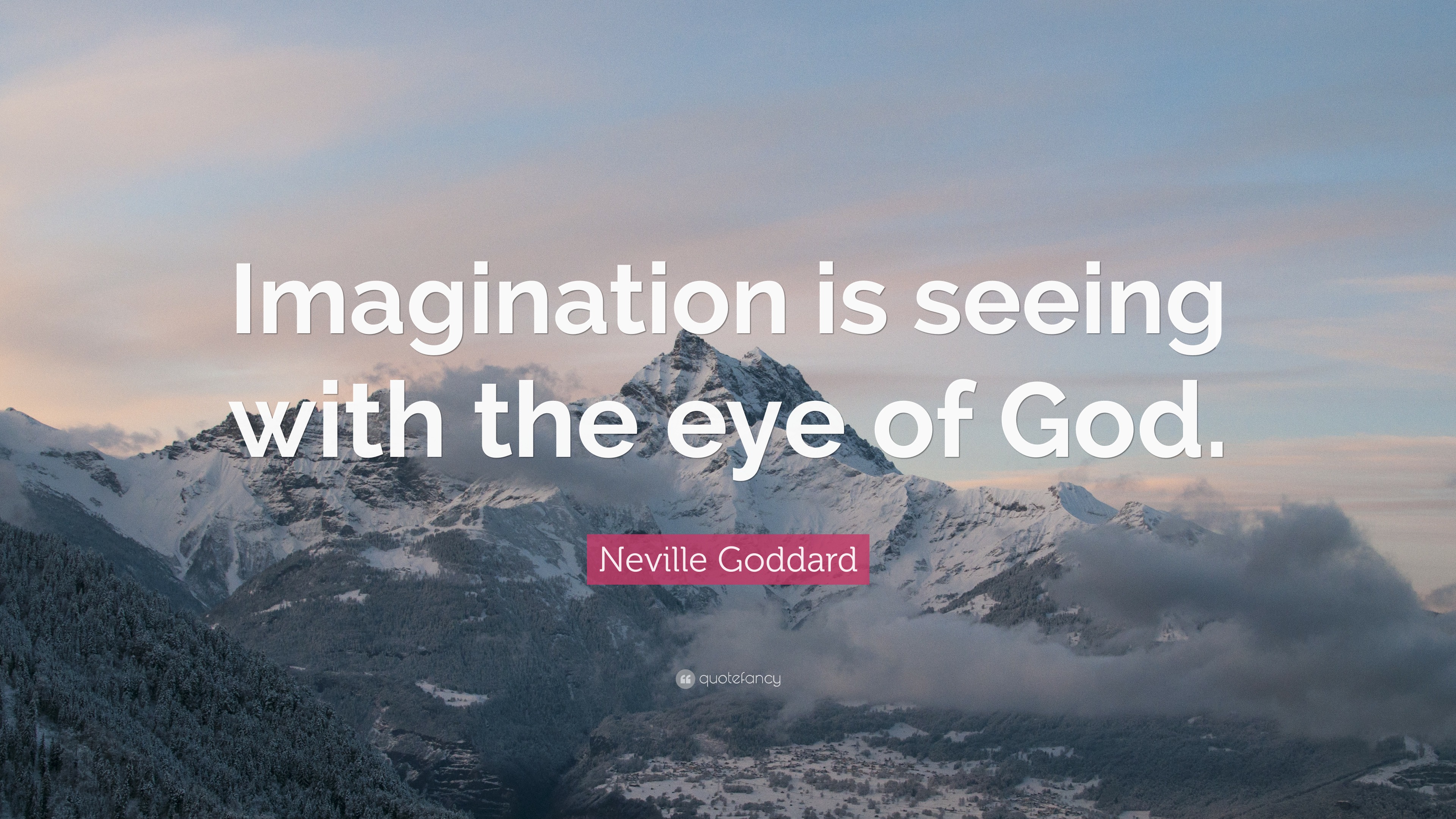 Neville Goddard Quote: “Imagination is seeing with the eye of God.”