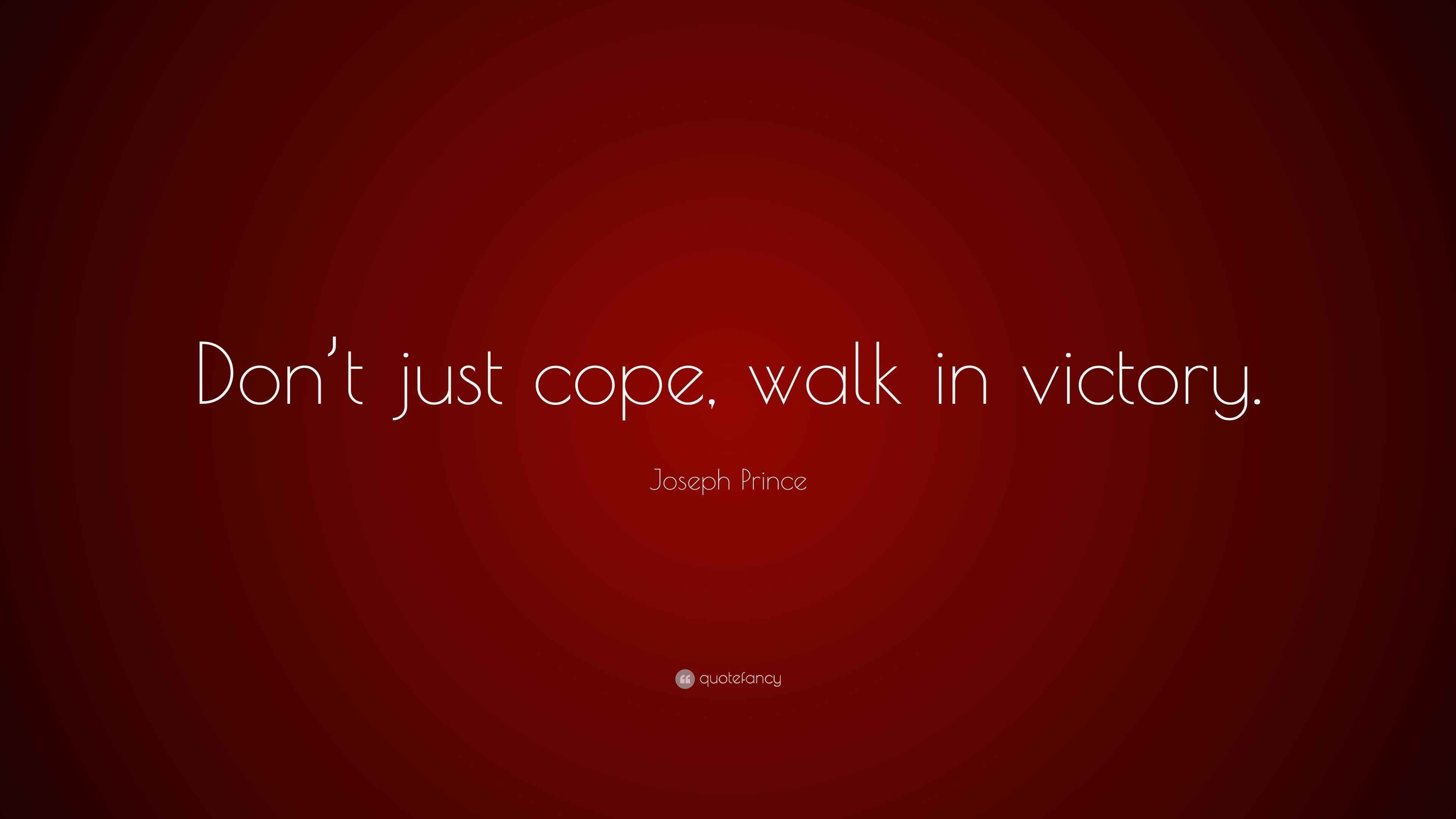 Joseph Prince Quote: “Don’t just cope, walk in victory.”