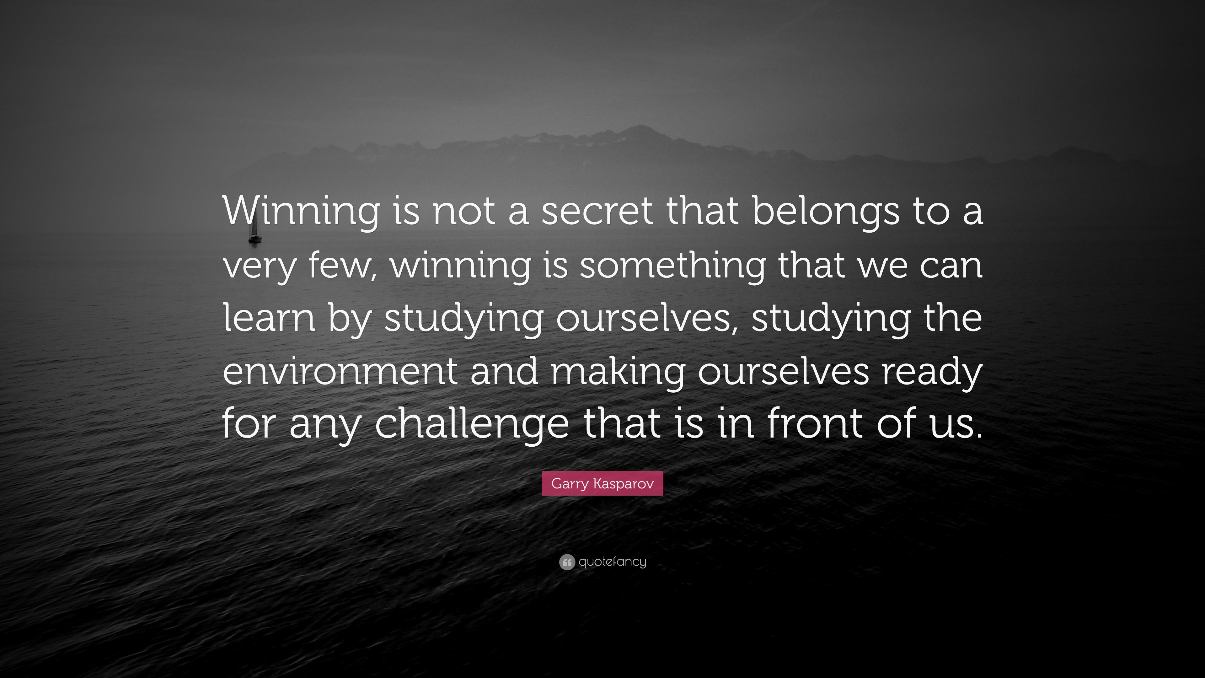 Garry Kasparov Quote: “Winning is not a secret that belongs to a very ...