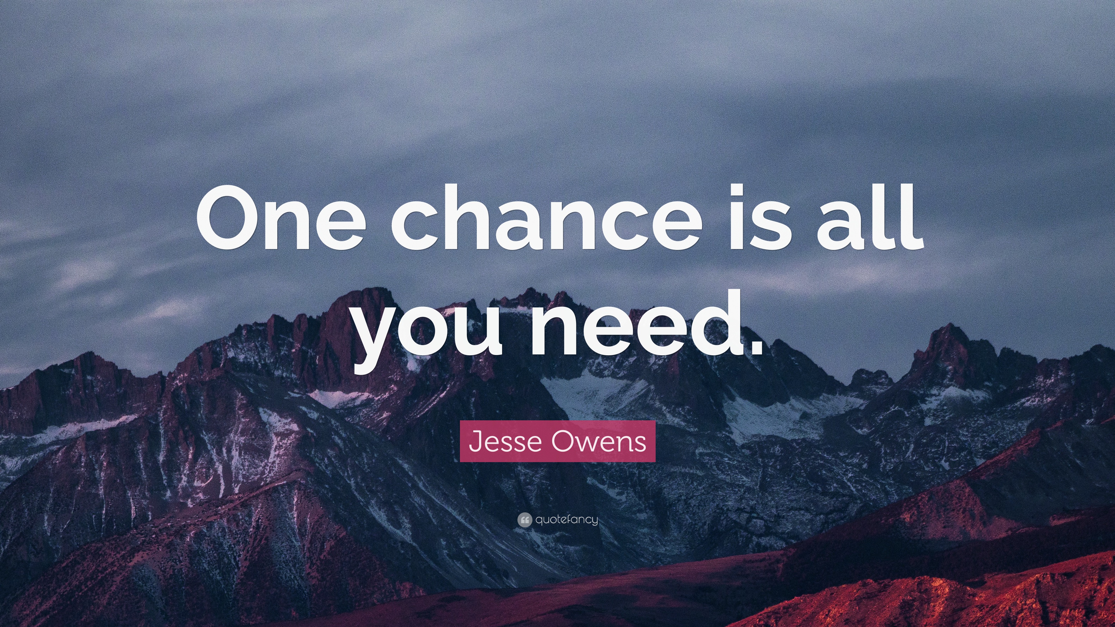 Jesse Owens Quote: “One chance is all you need.”