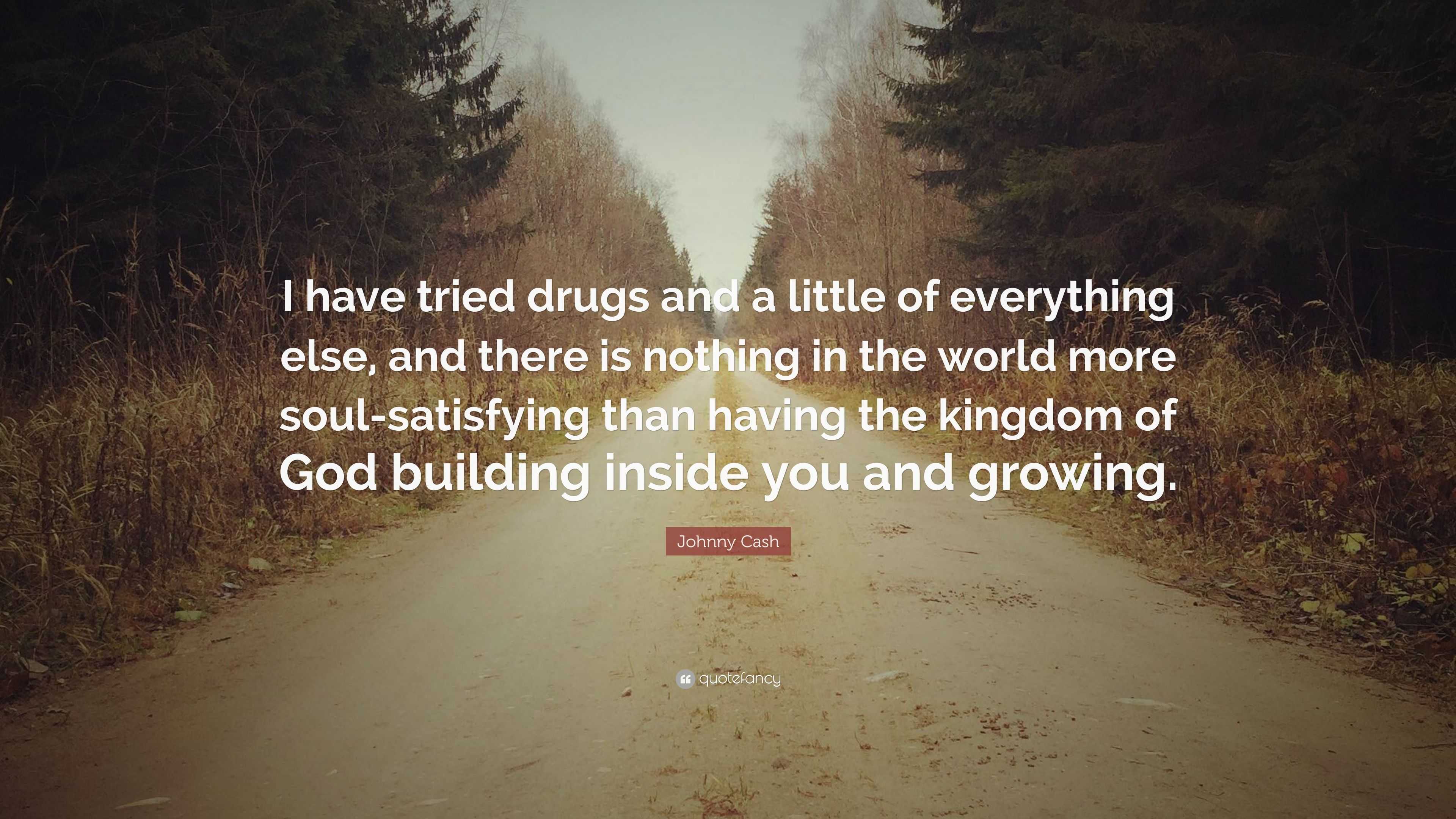 Johnny Cash Quote: “I have tried drugs and a little of everything else ...