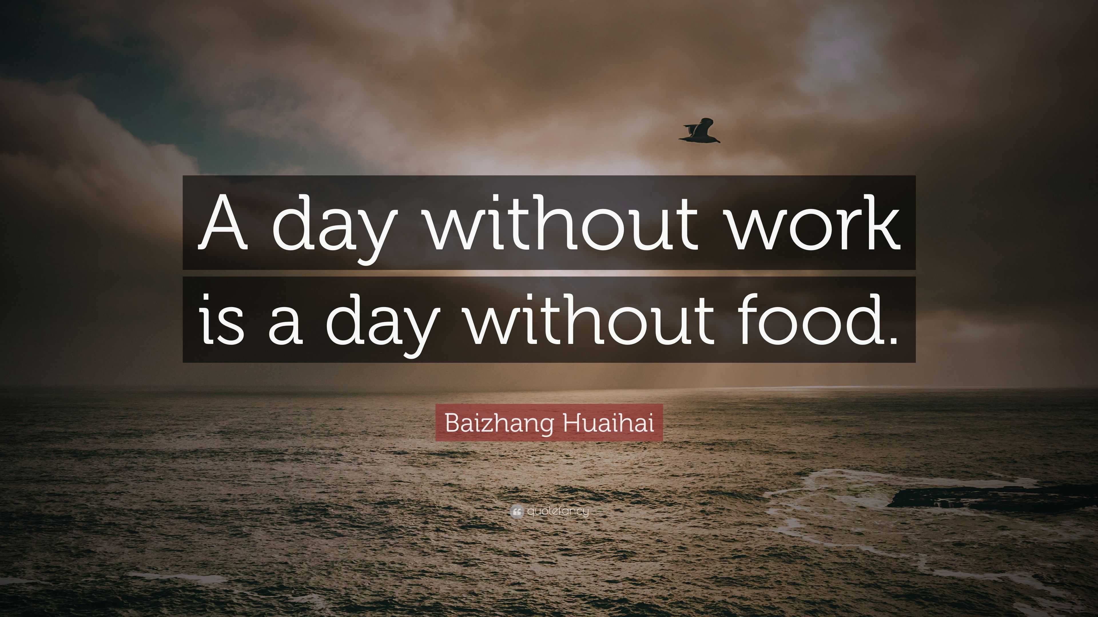 Baizhang Huaihai Quote: “A day without work is a day without food.”