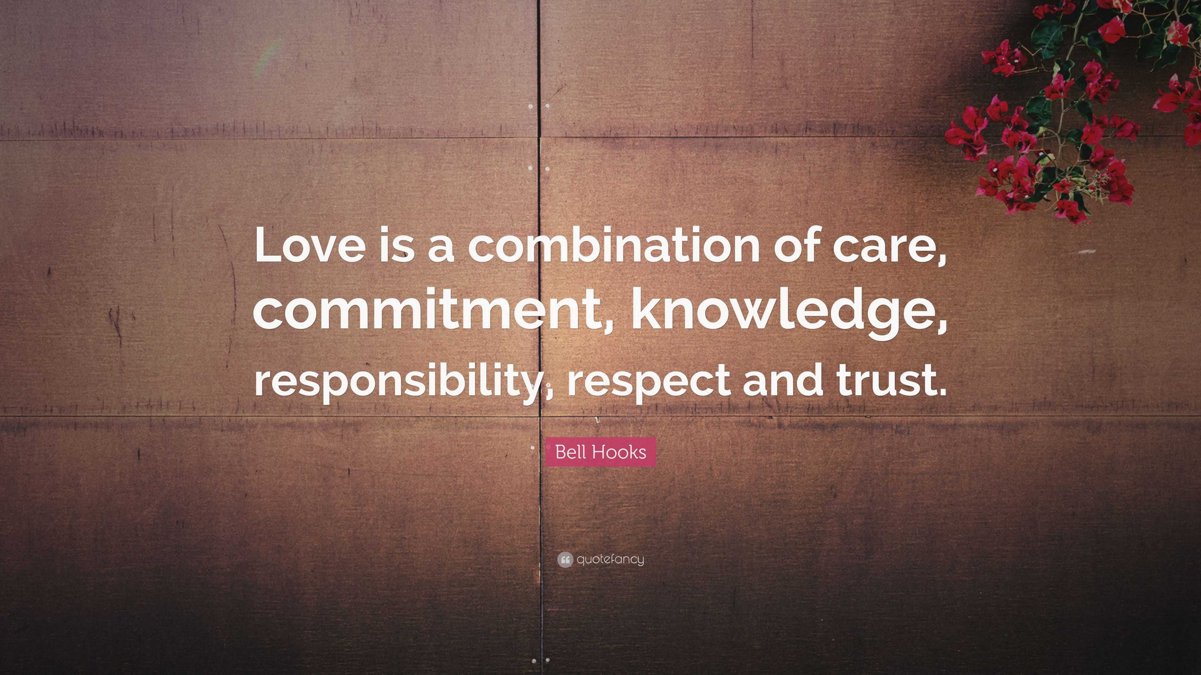 Bell Hooks Quote: “Love is a combination of care, commitment, knowledge ...