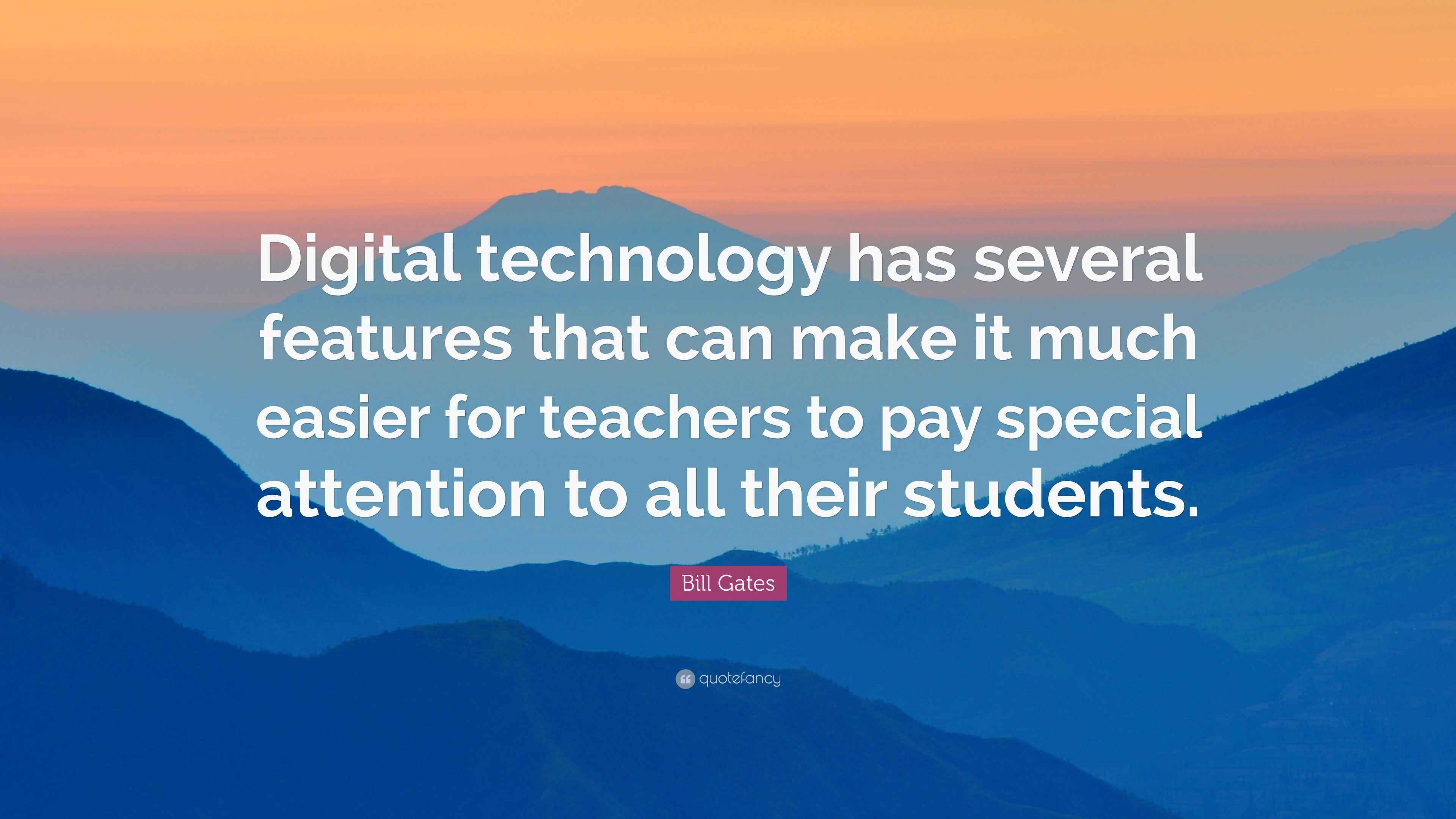 Bill Gates Quote: “Digital technology has several features that can ...