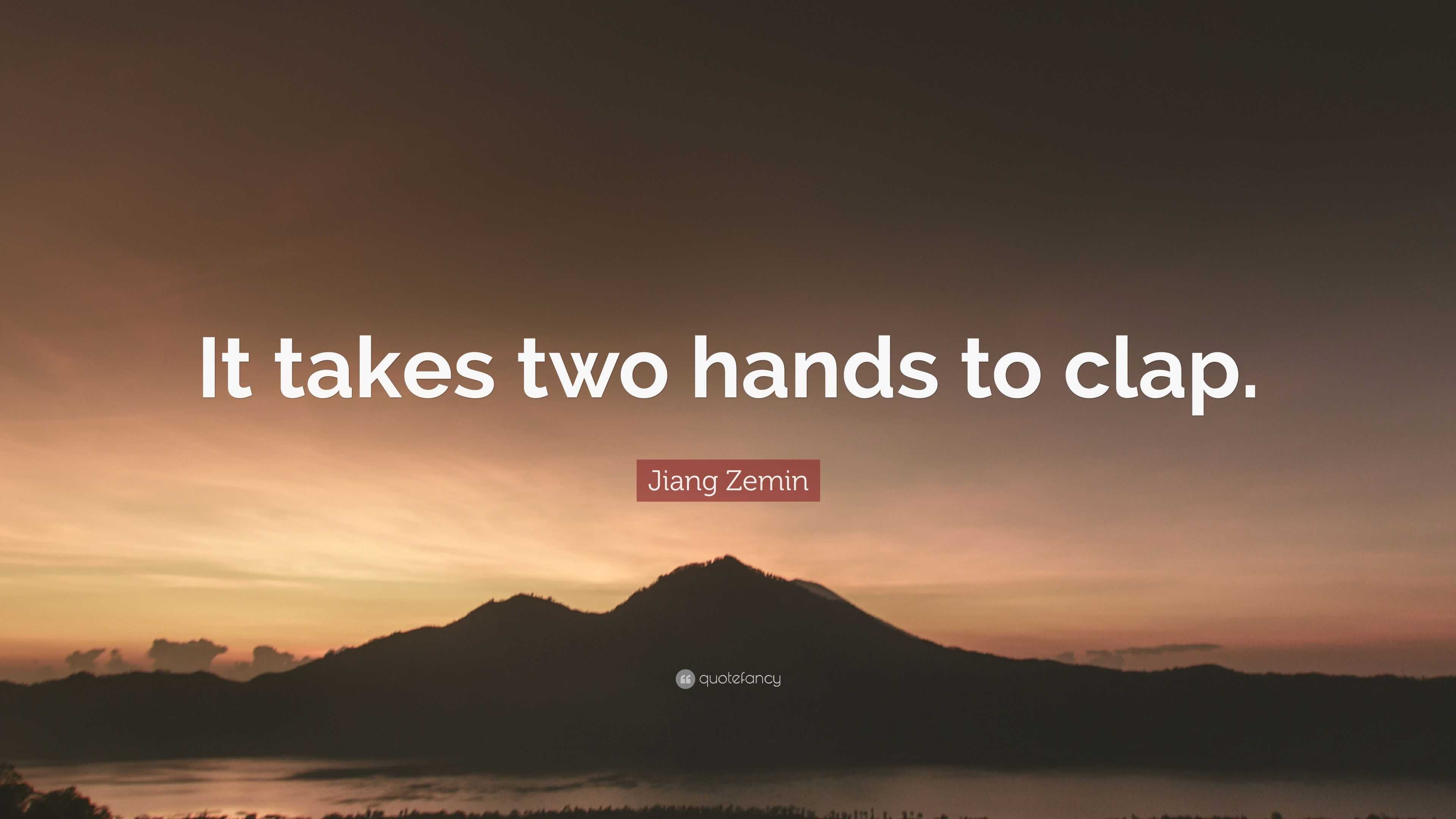 Jiang Zemin Quote: “It takes two hands to clap.”