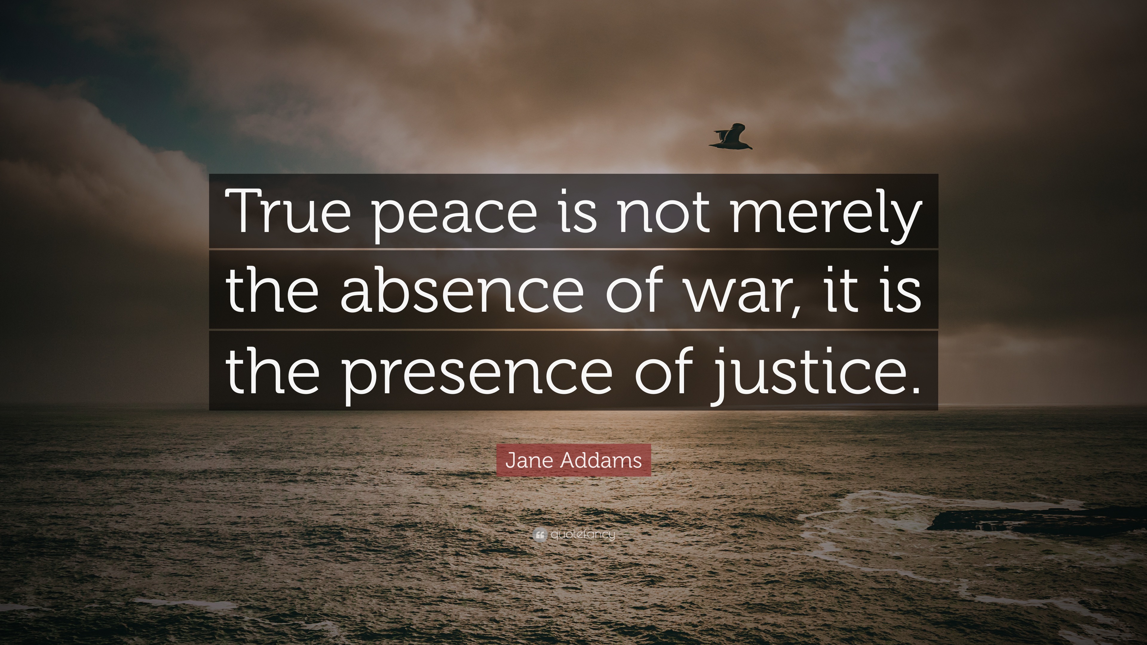 Jane Addams Quote: “True peace is not merely the absence of war, it is ...
