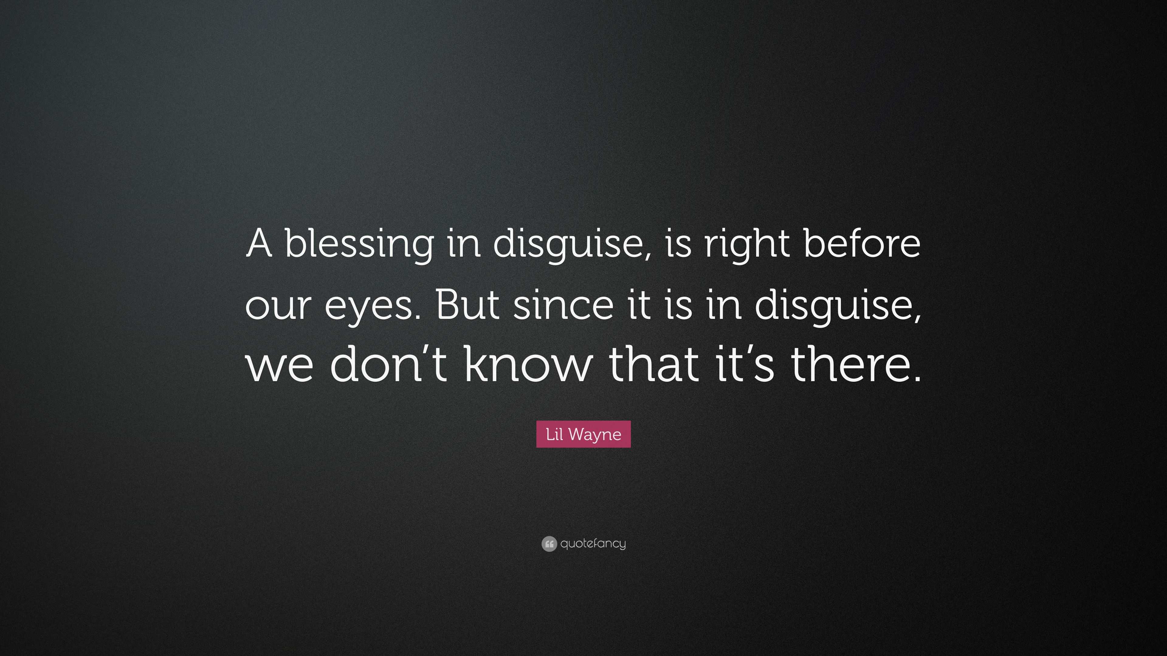 Blessing Disguise Quotes BLESSINGS IN DISGUISE QUOTES [PAGE 2] | A Z