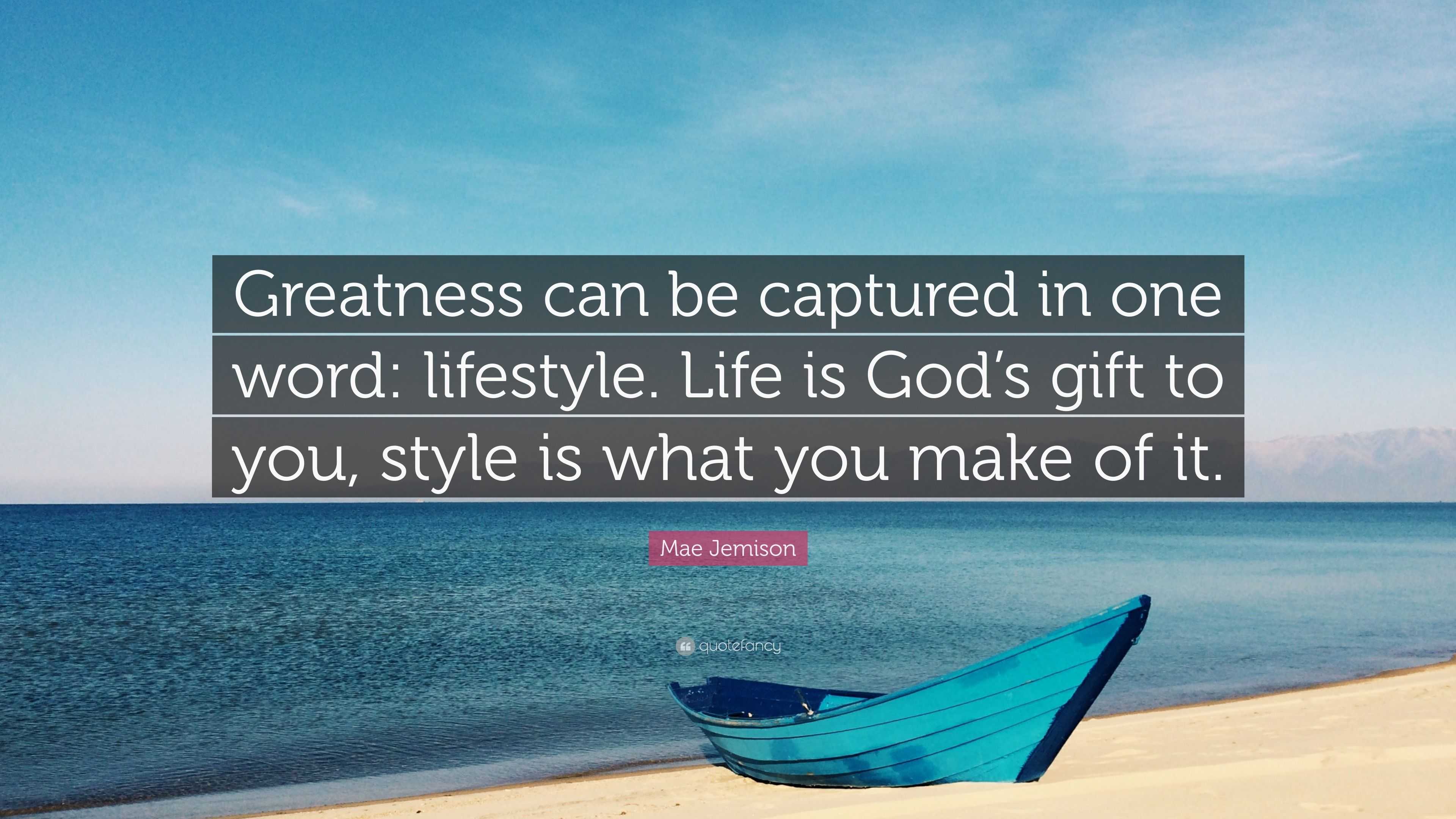 Mae Jemison Quote: “Greatness can be captured in one word: lifestyle ...
