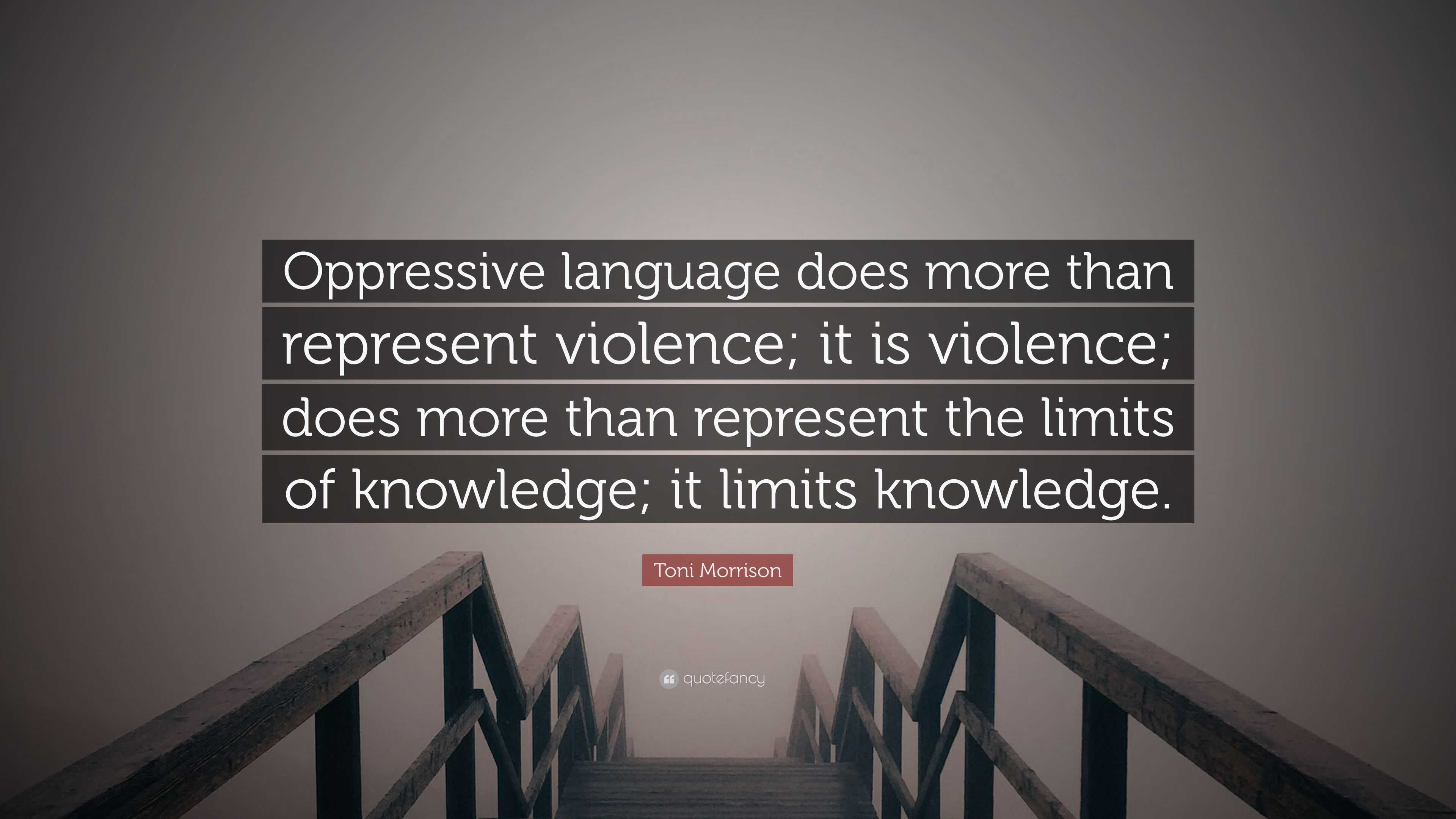 Toni Morrison Quote: “Oppressive language does more than represent ...