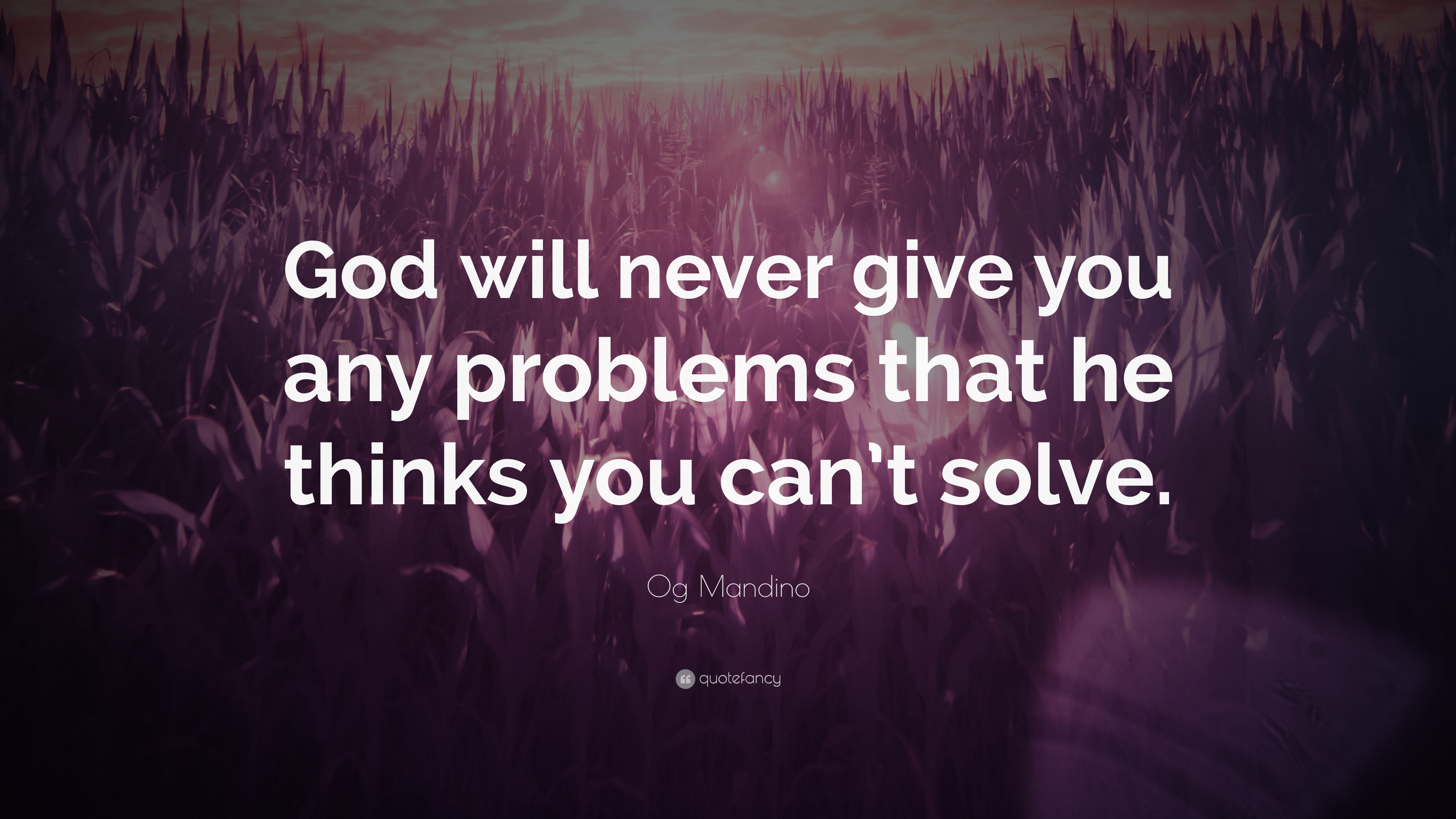 Og Mandino Quote: “God will never give you any problems that he thinks ...