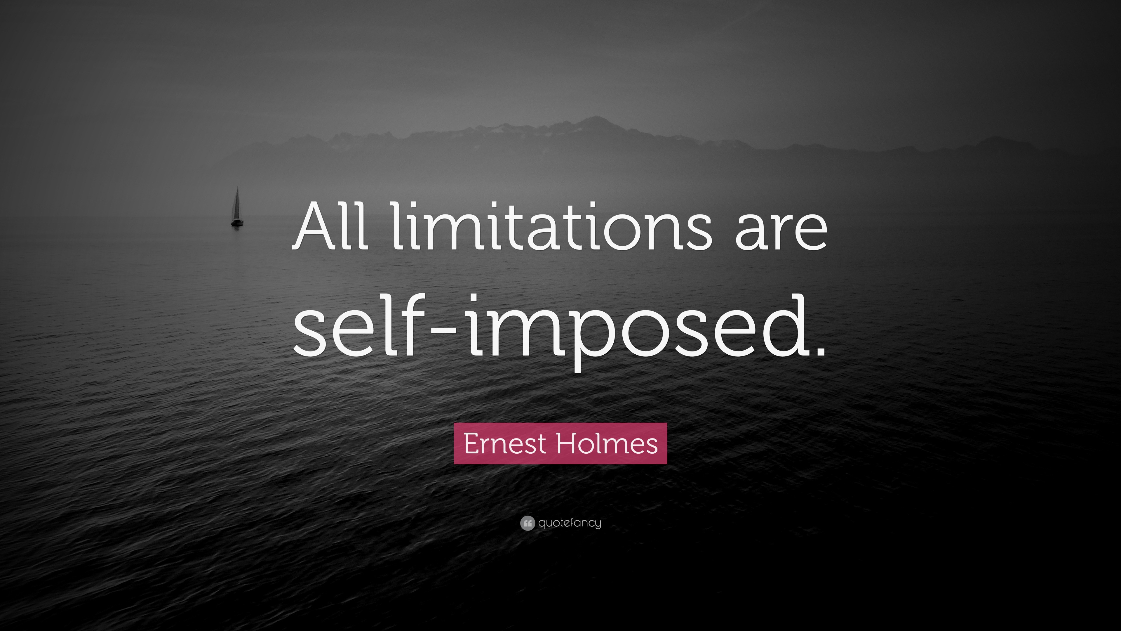 Ernest Holmes Quote: “All limitations are self-imposed.”