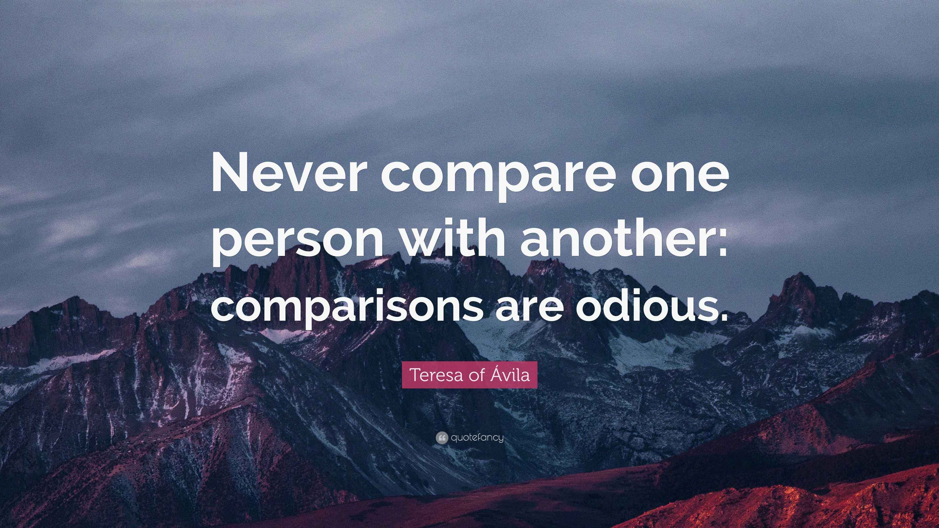 Teresa of Ávila Quote: “Never compare one person with another ...