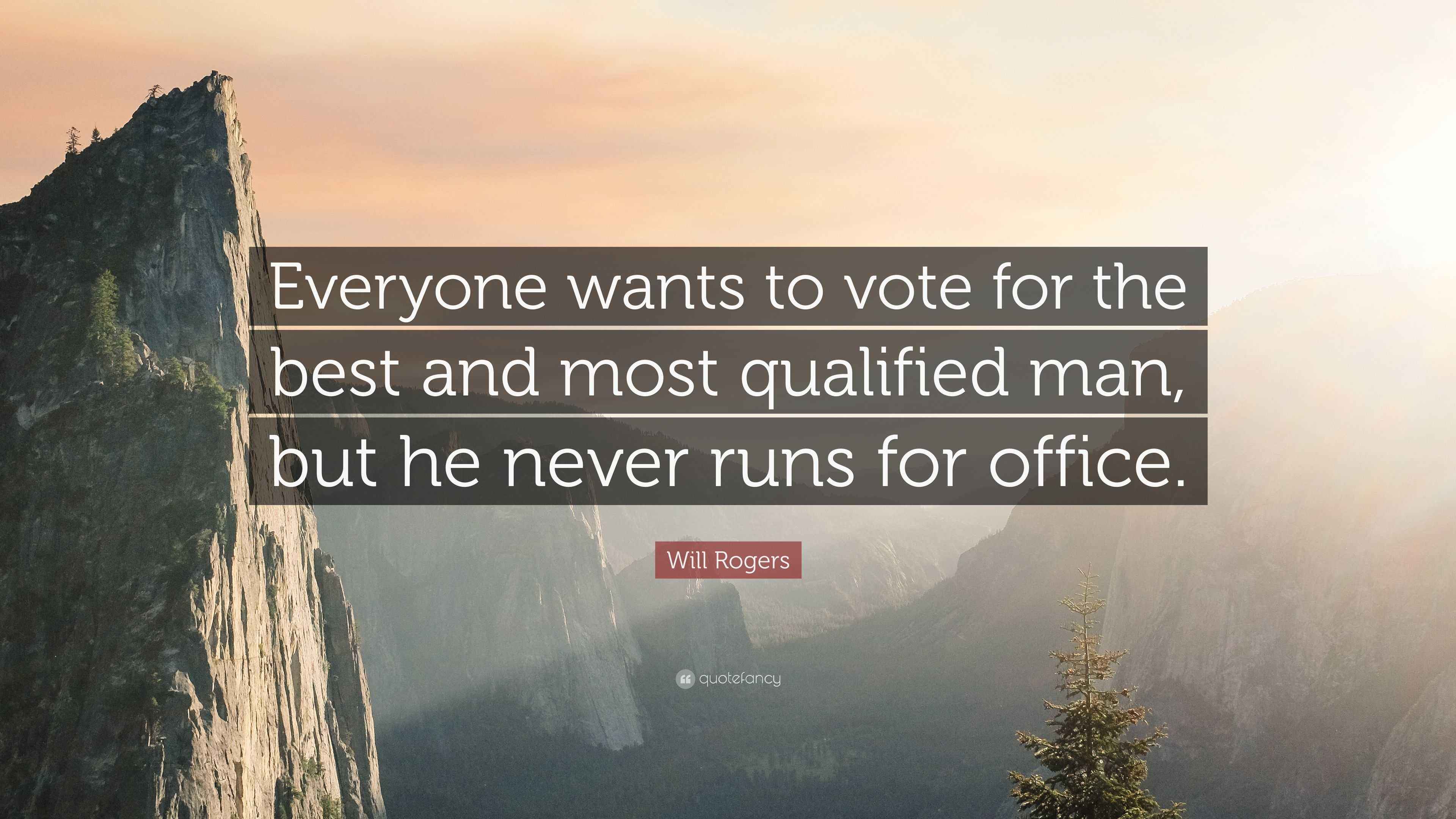 Will Rogers Quote: “Everyone wants to vote for the best and most ...