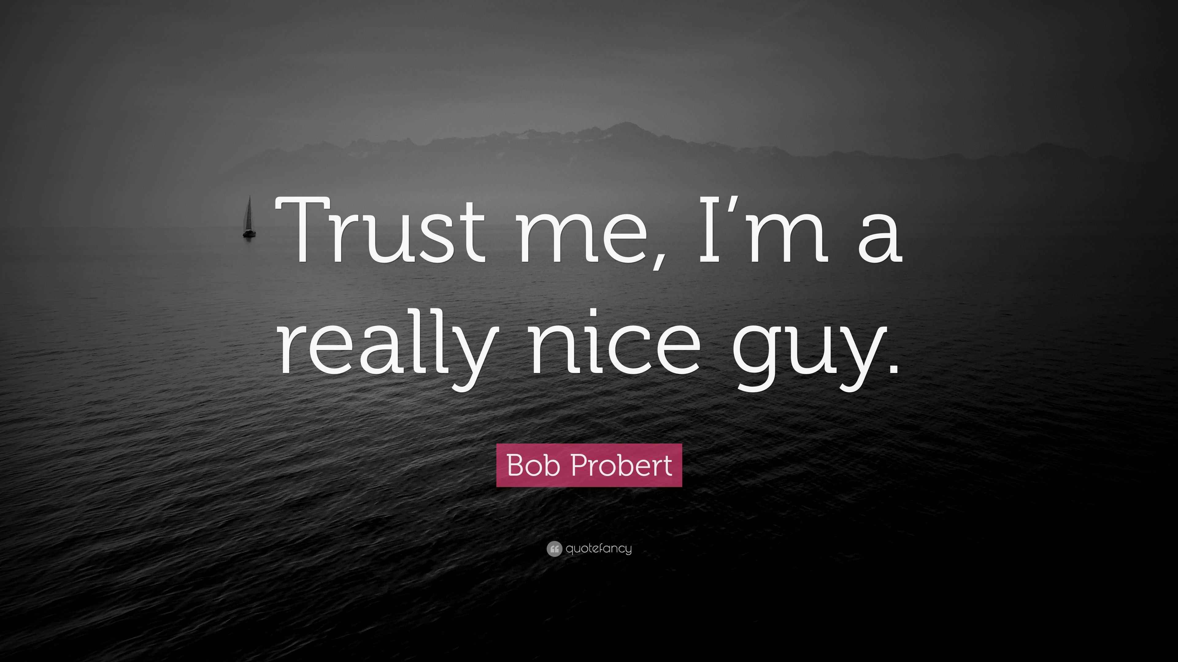 Bob Probert Quote: “Trust me, I’m a really nice guy.”