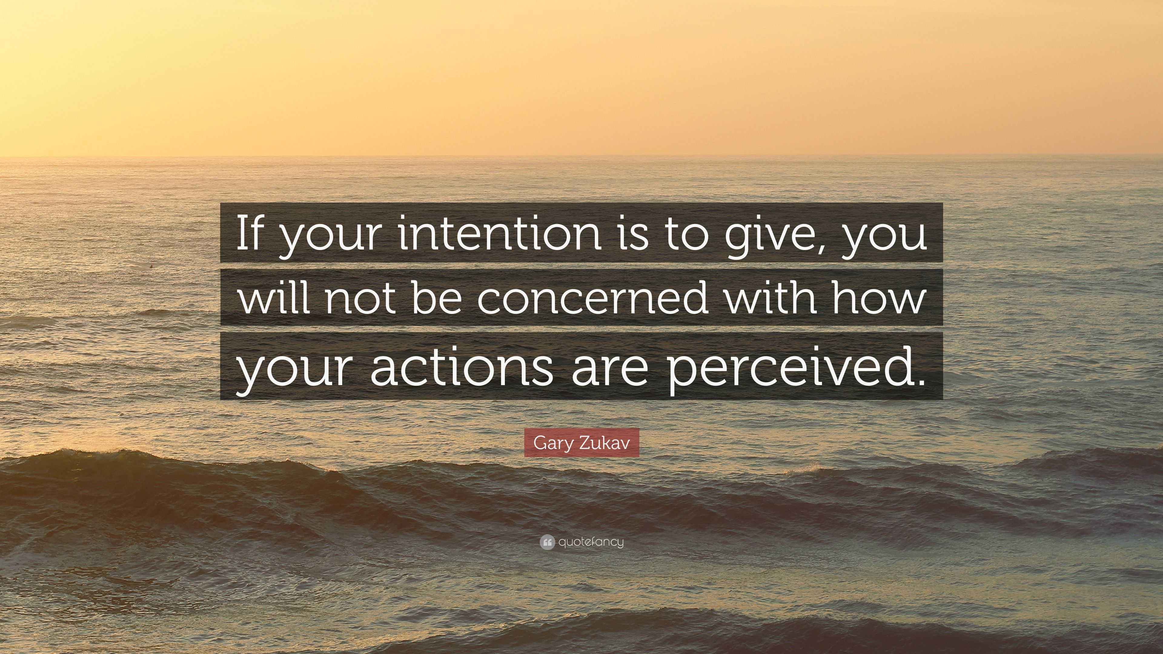 Gary Zukav Quote: “If your intention is to give, you will not be ...