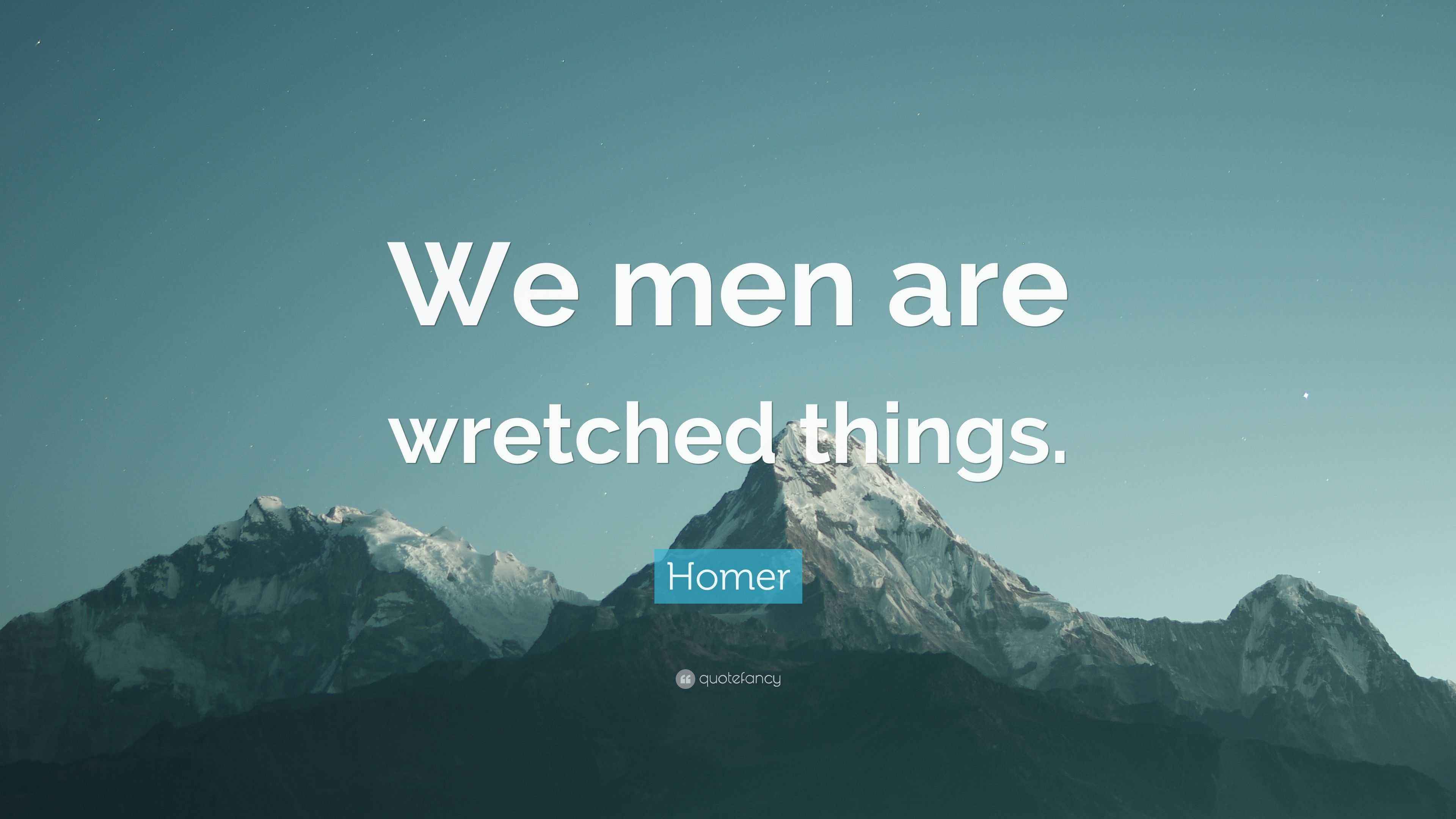 Homer Quote: “We men are wretched things.”