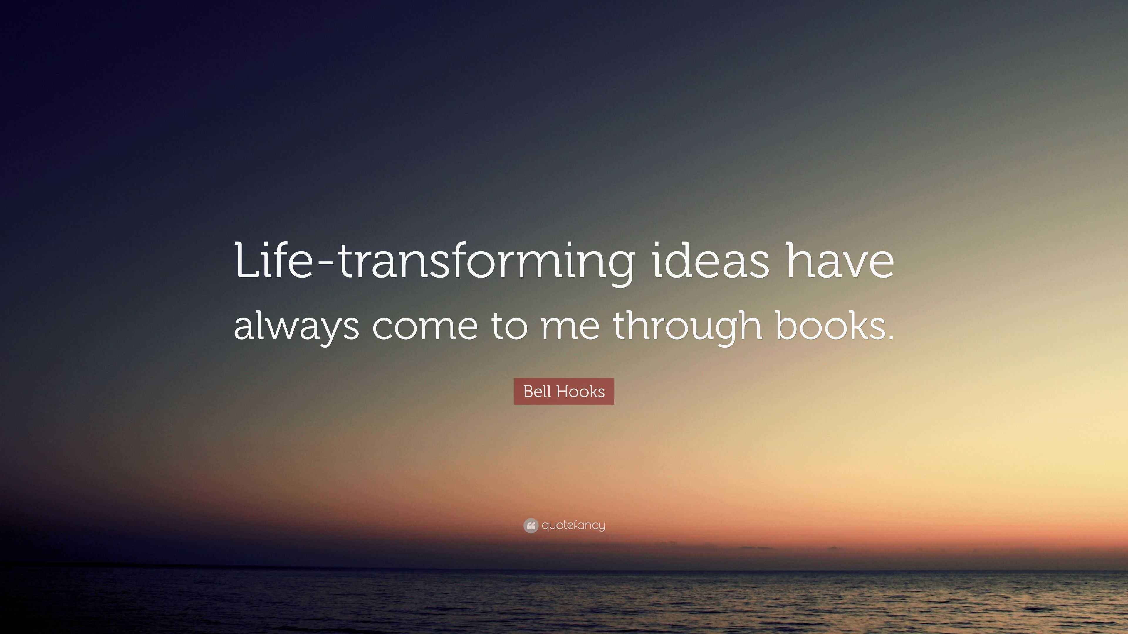 Bell Hooks Quote: “Life-transforming ideas have always come to me ...