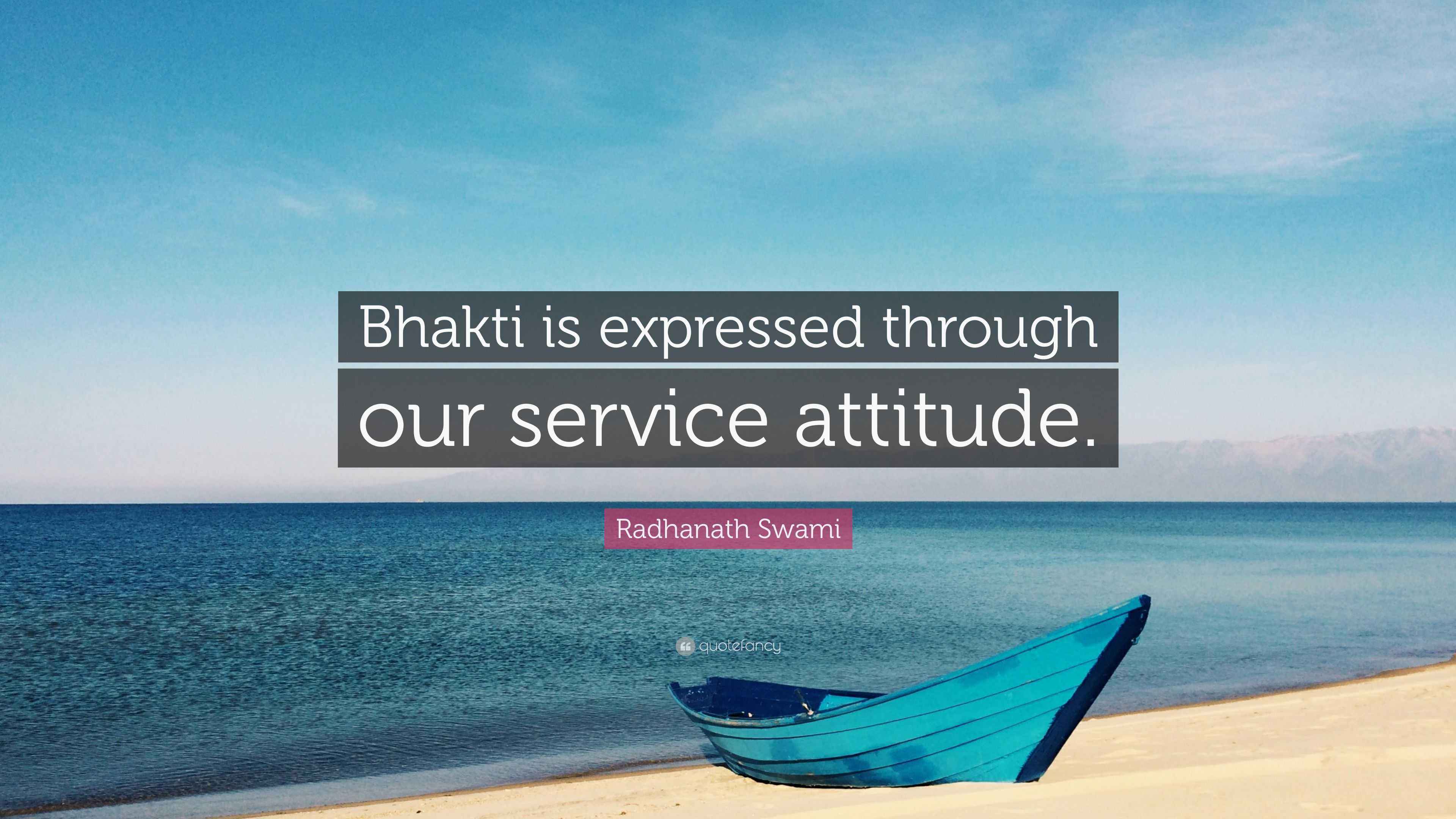 Radhanath Swami Quote: “Bhakti is expressed through our service attitude.”