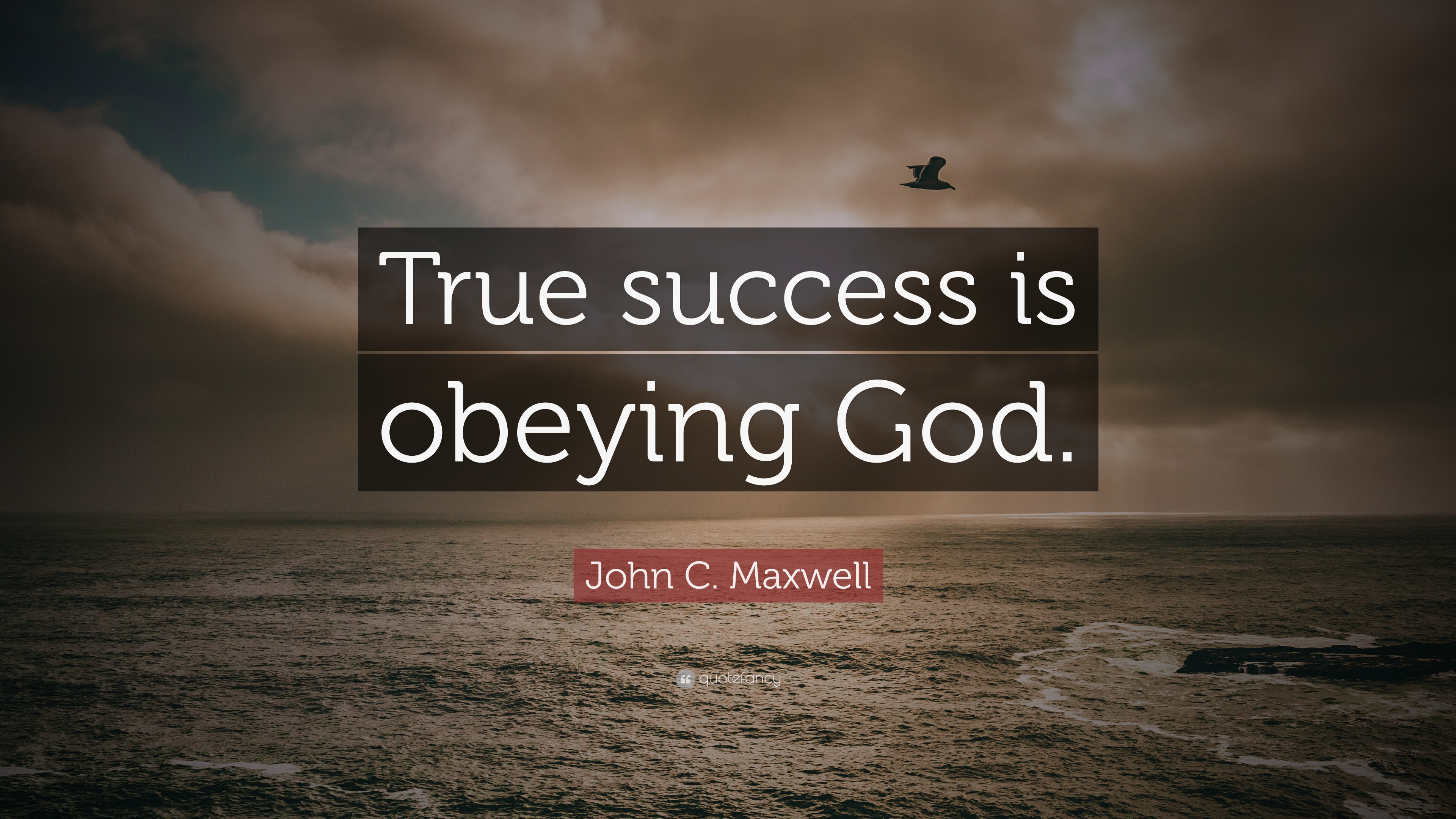 John C. Maxwell Quote: “True success is obeying God.”