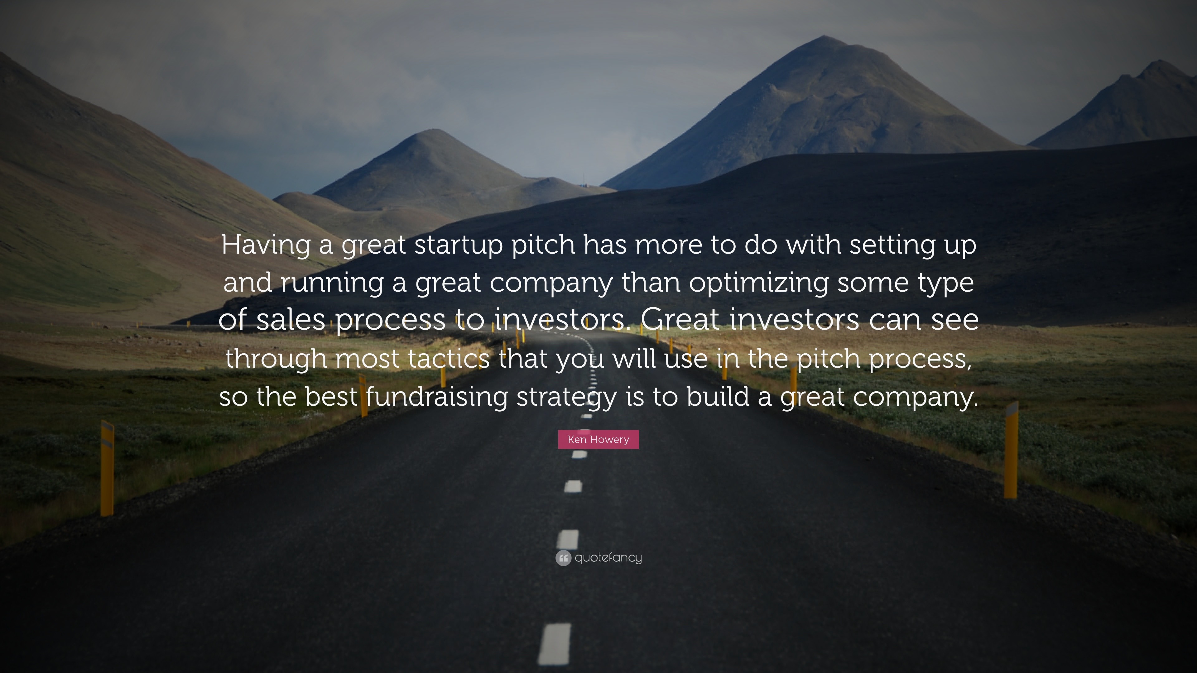 Ken Howery Quote: “Having a great startup pitch has more to do with ...
