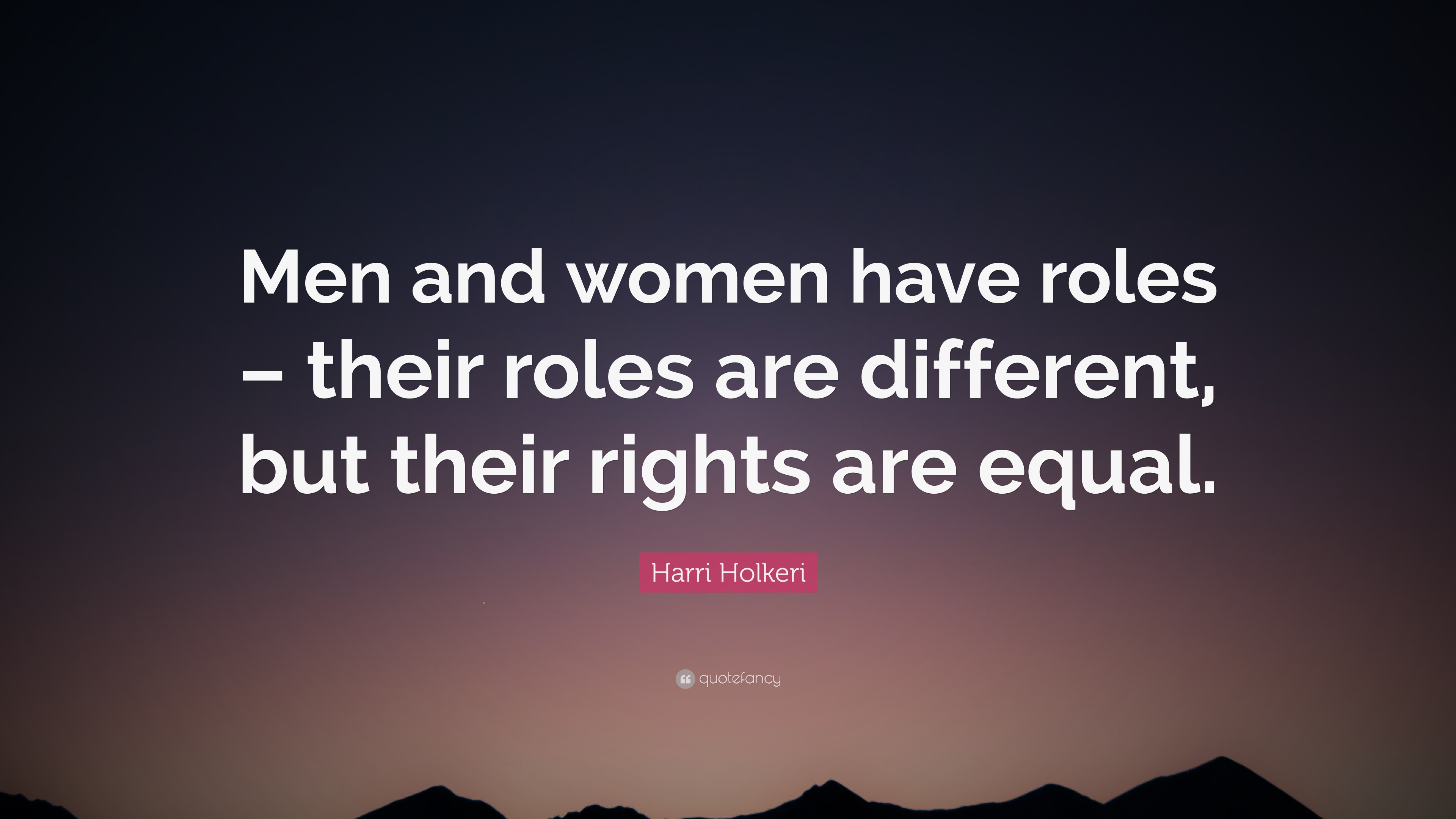 Harri Holkeri Quote: “Men and women have roles – their roles are ...