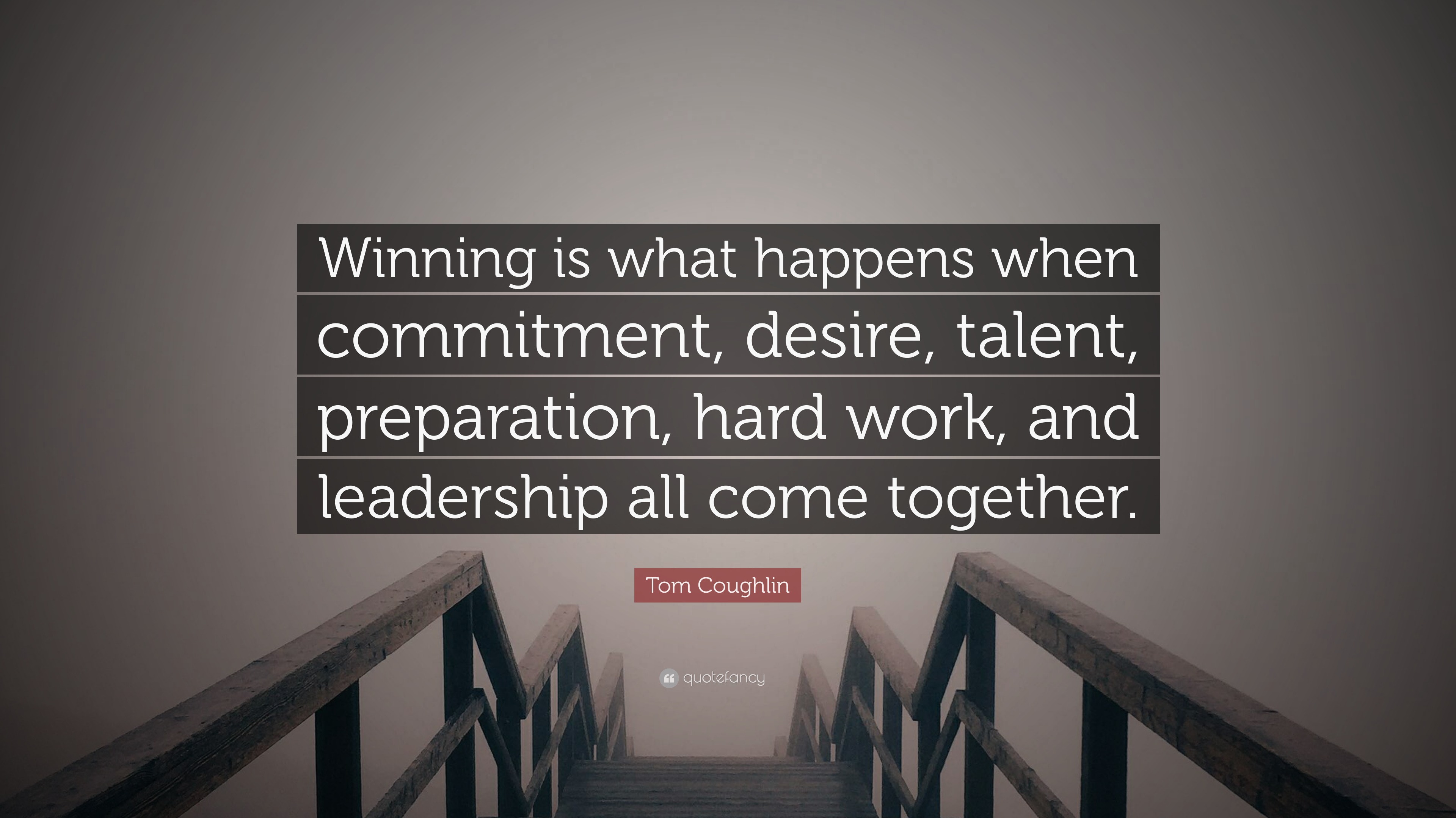 Tom Coughlin Quote: “Winning is what happens when commitment, desire ...