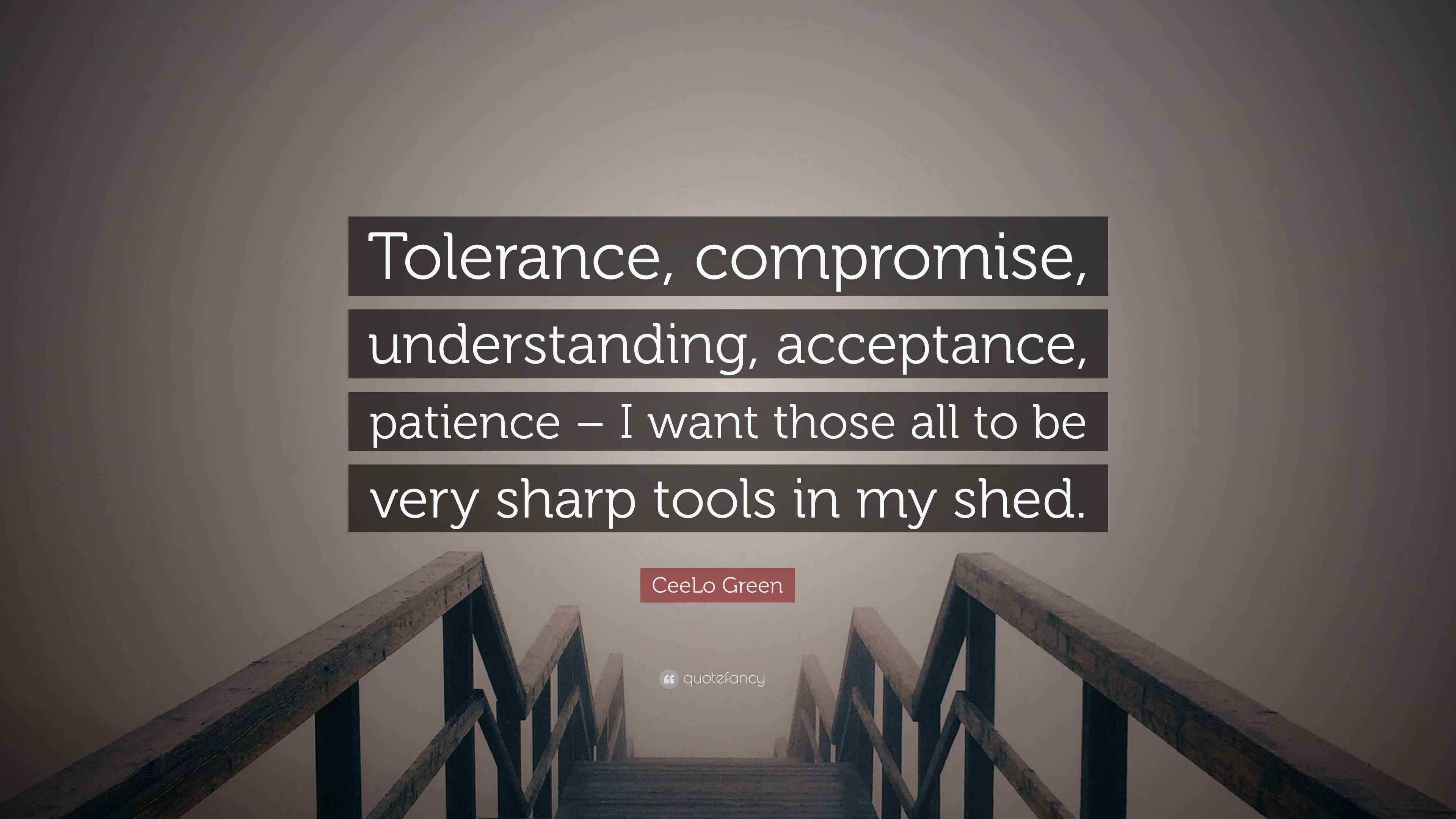 CeeLo Green Quote: “Tolerance, compromise, understanding, acceptance ...