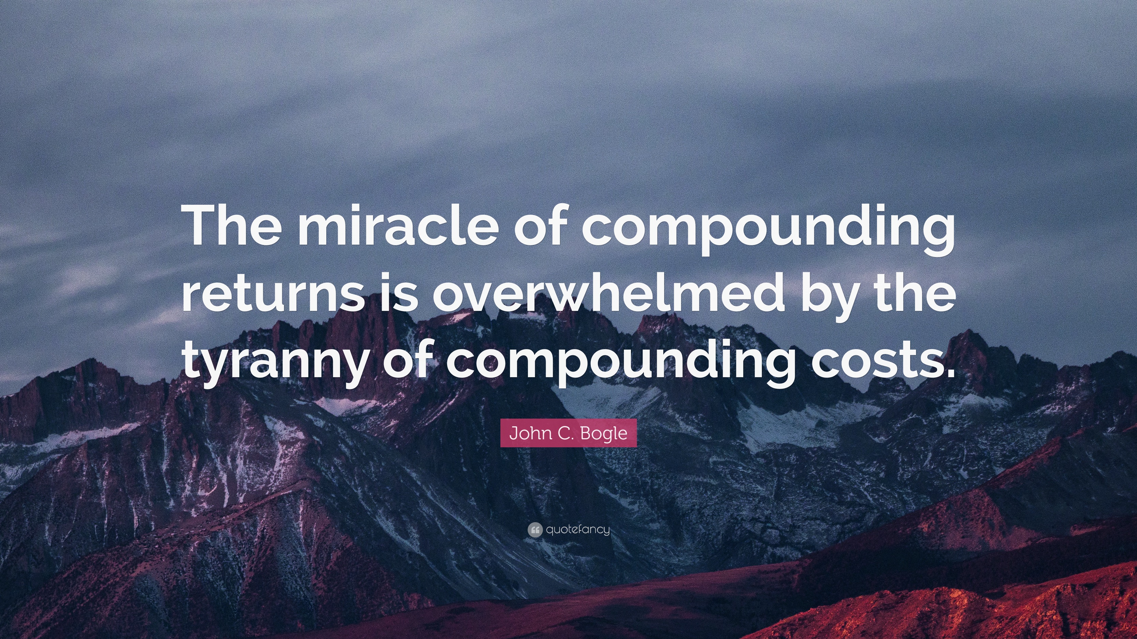 John C. Bogle Quote: “The miracle of compounding returns is overwhelmed ...