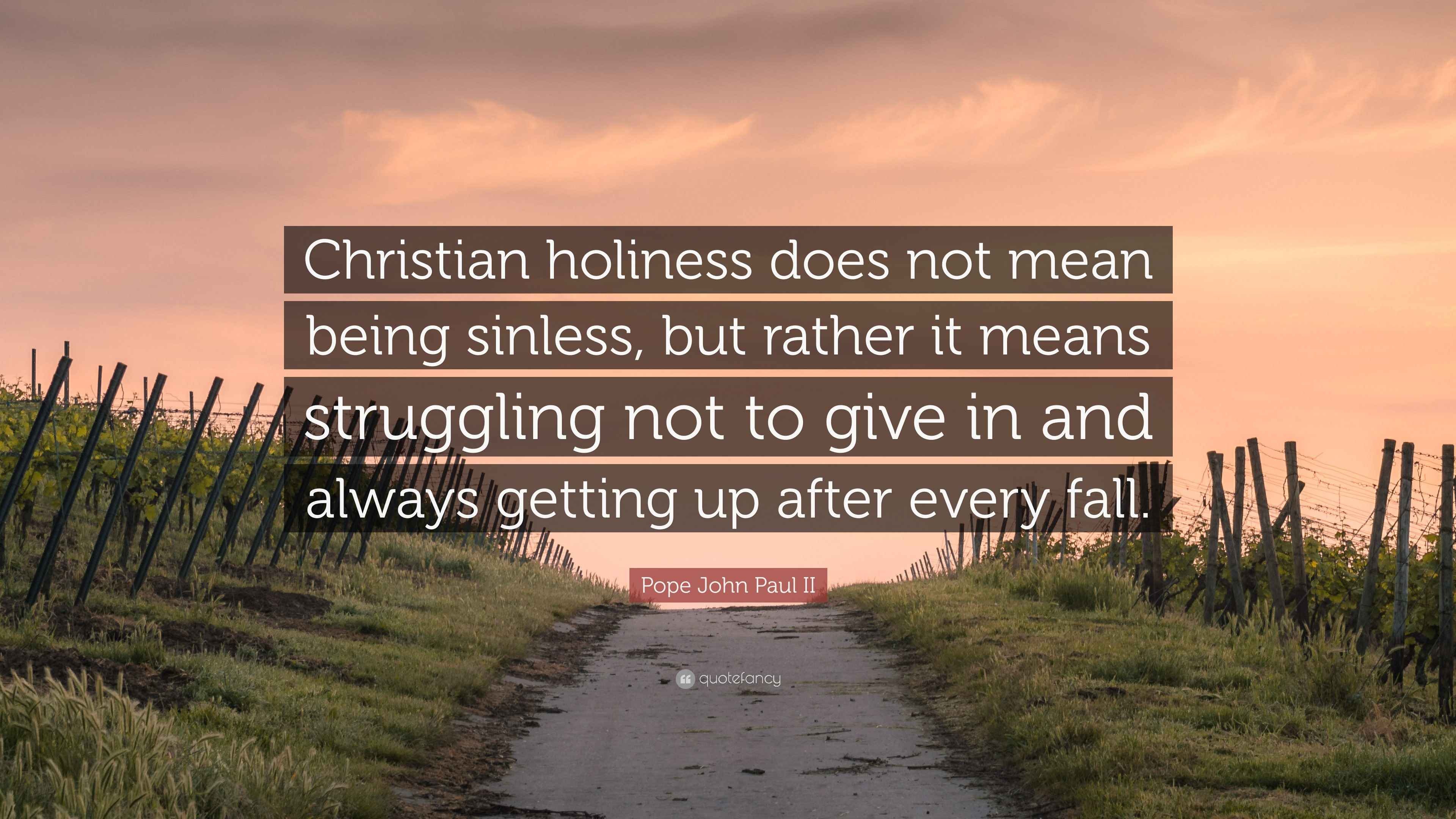 Pope John Paul II Quote: “Christian holiness does not mean being ...