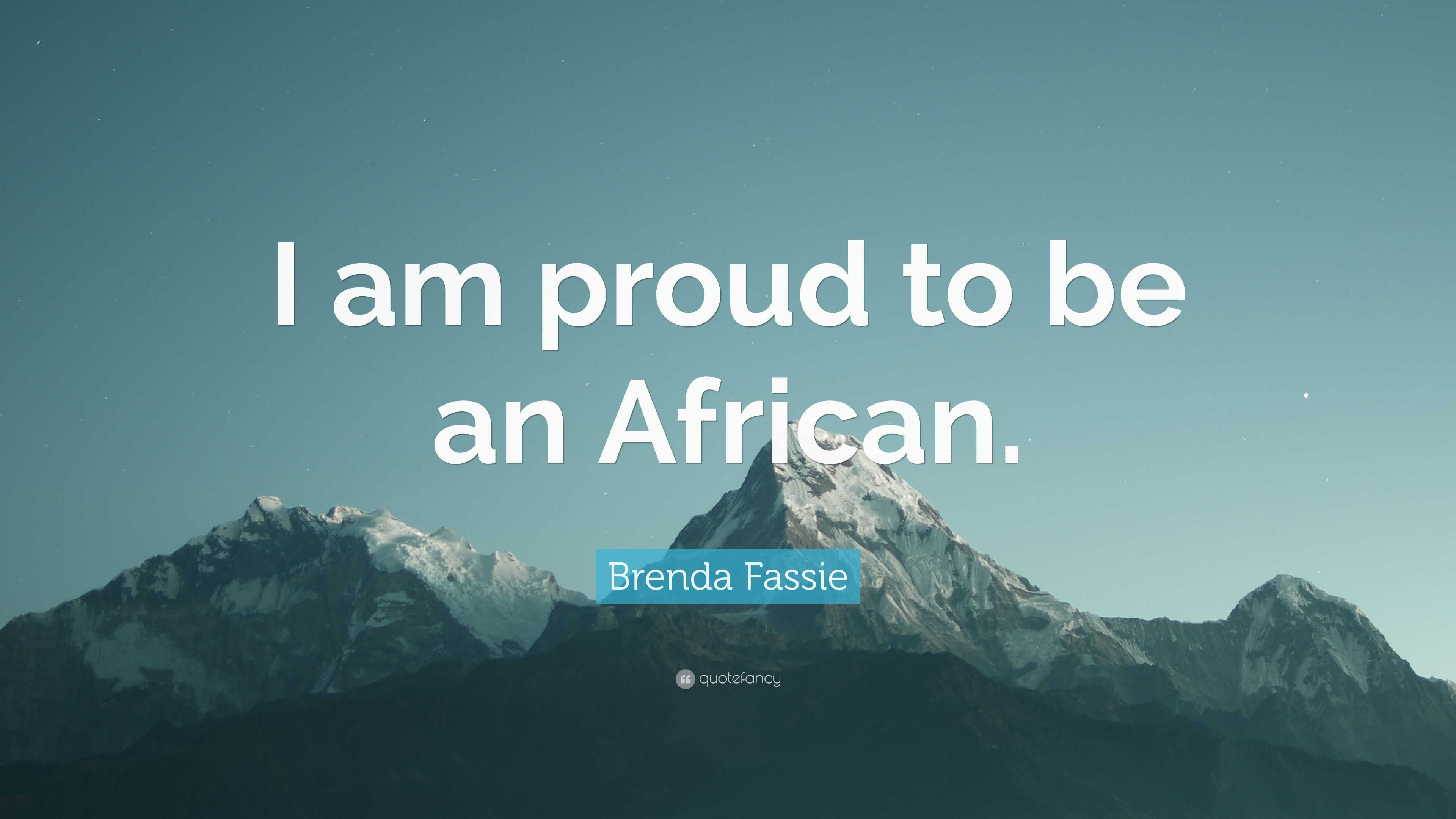 Brenda Fassie Quote: “I am proud to be an African.”