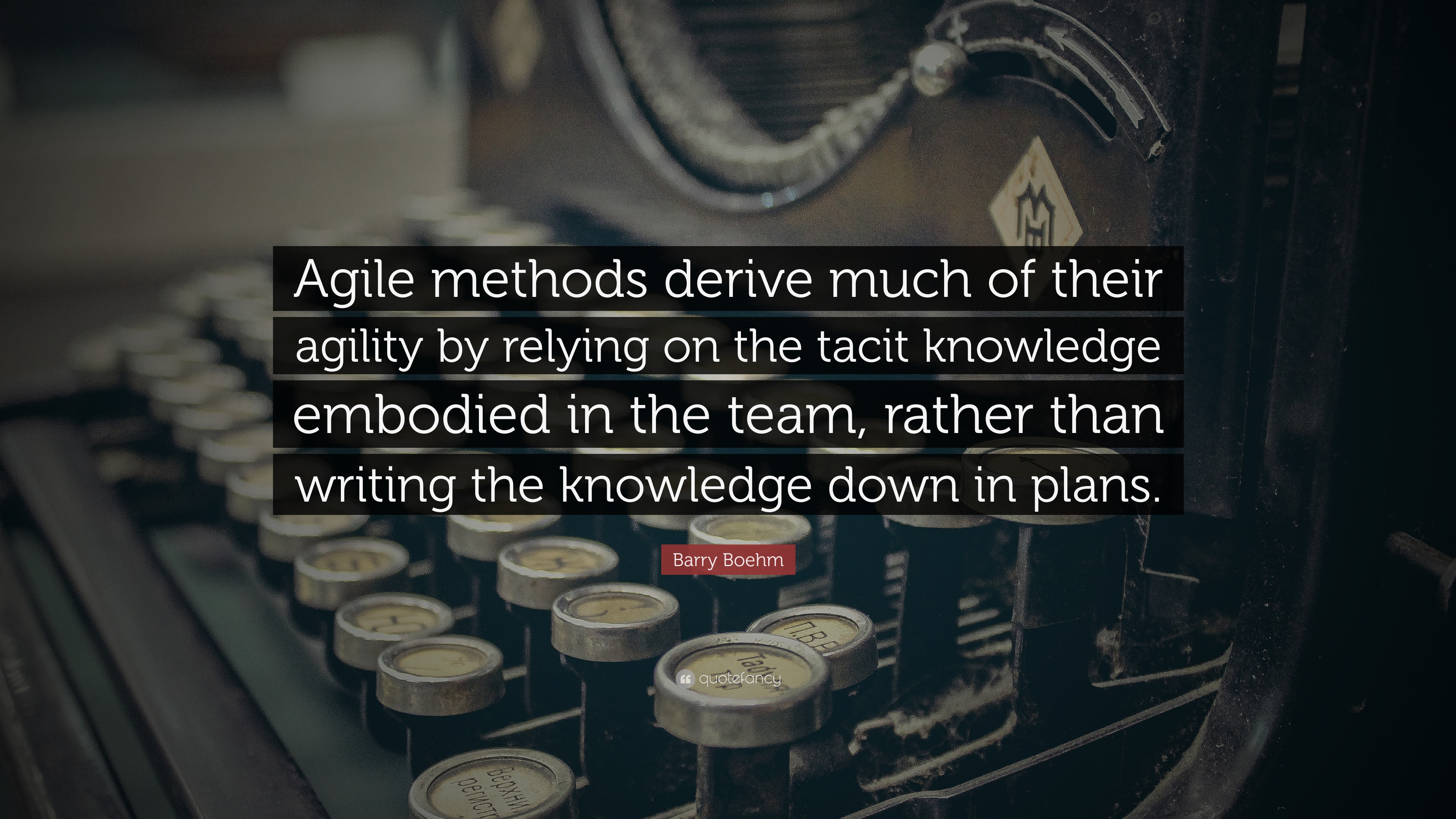 Barry Boehm Quote: “Agile methods derive much of their agility by ...